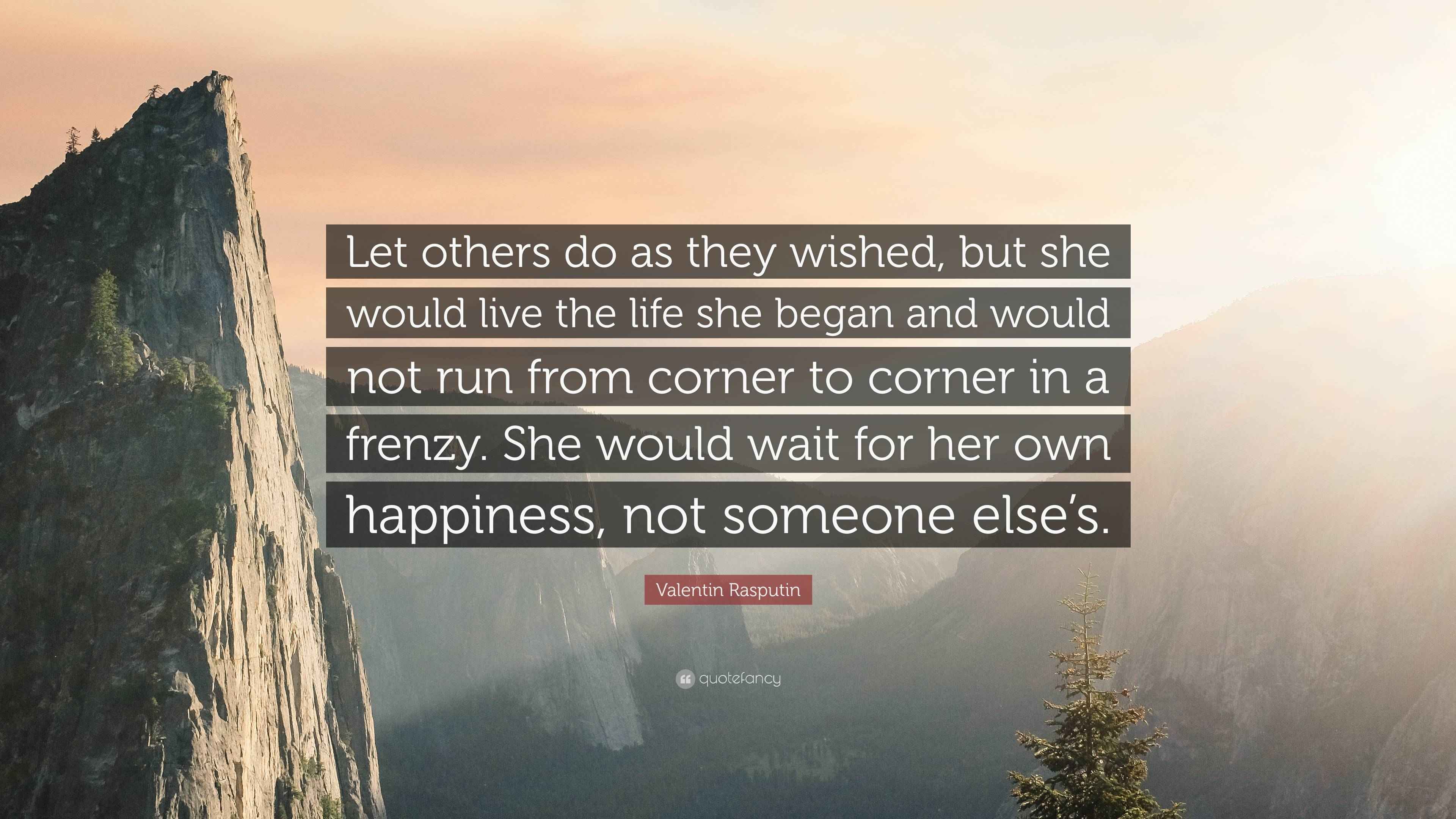 Valentin Rasputin Quote: “Let others do as they wished, but she would ...