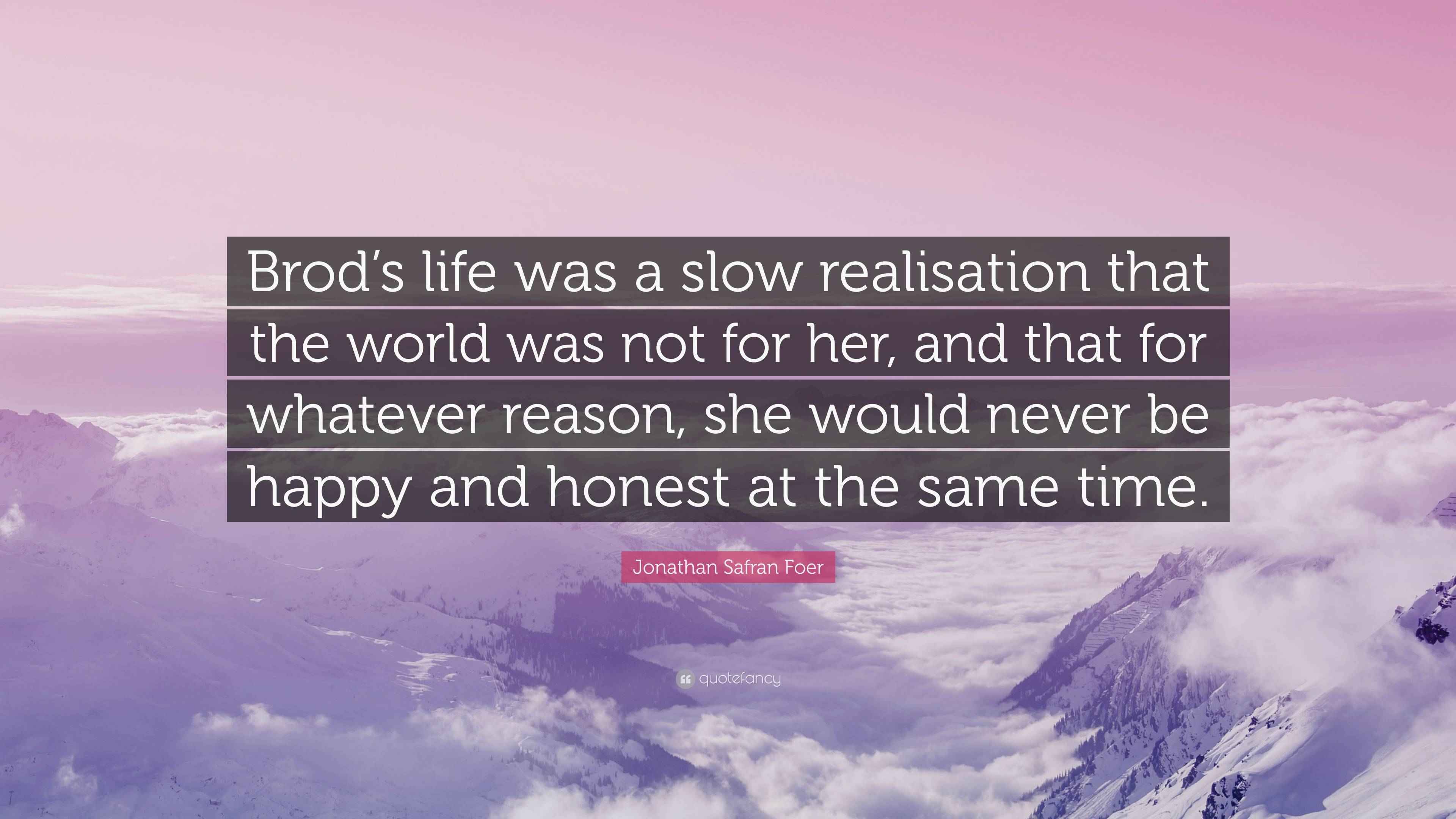 Jonathan Safran Foer Quote: “Brod’s life was a slow realisation that ...