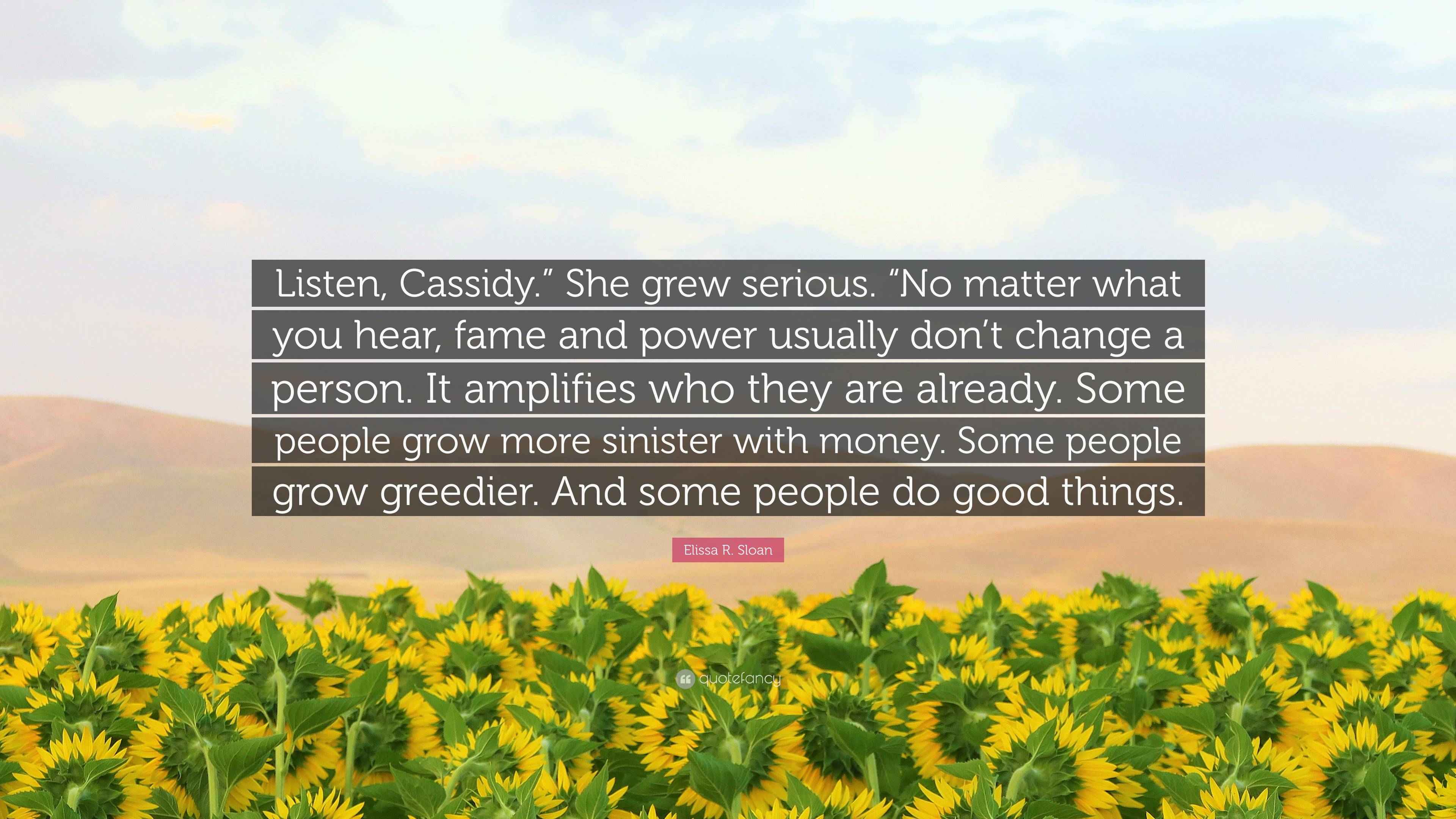 Elissa R. Sloan Quote: “Listen, Cassidy.” She grew serious. “No matter ...