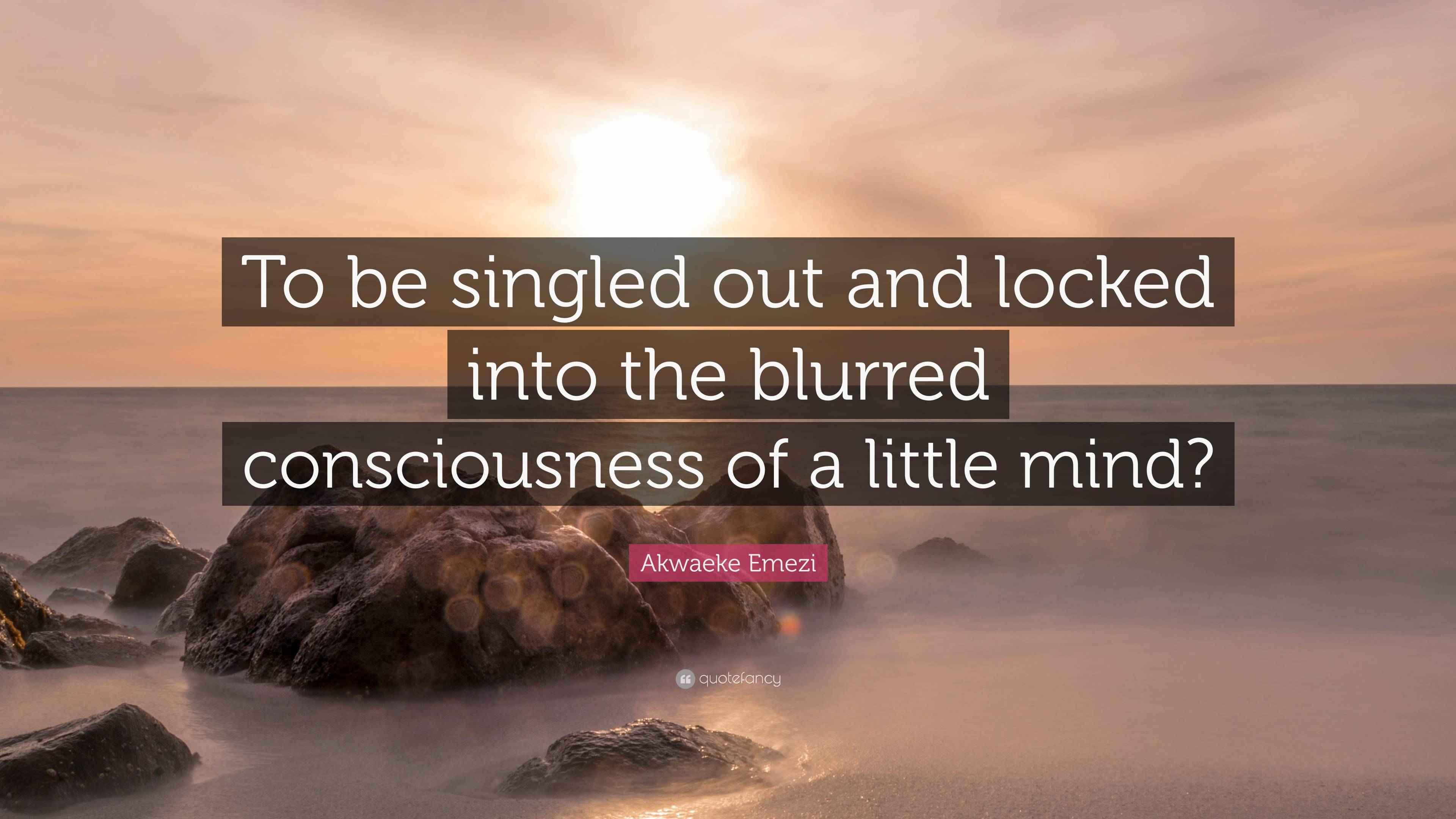 Akwaeke Emezi Quote: “To be singled out and locked into the blurred ...