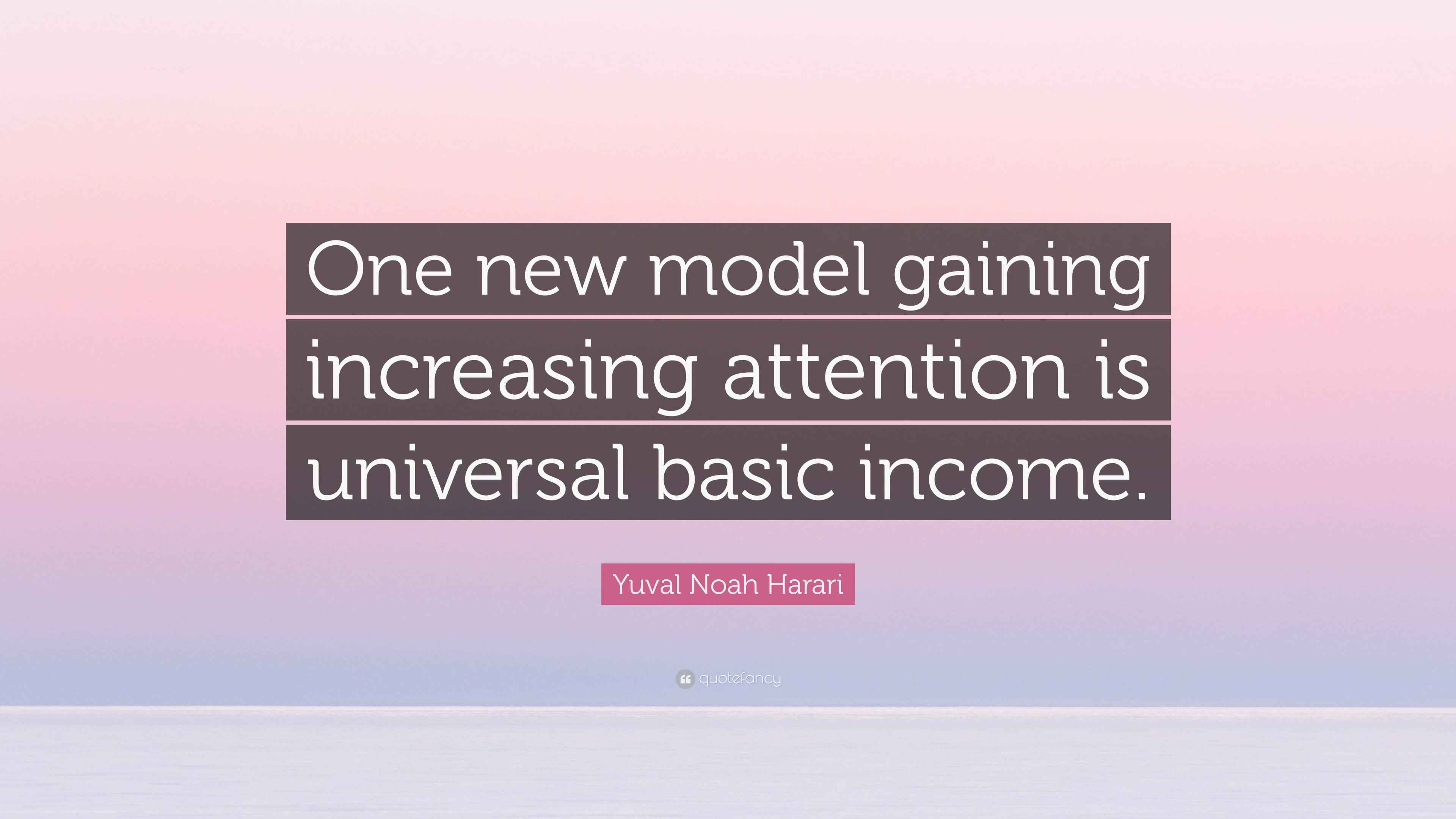 Yuval Noah Harari Quote: “One new model gaining increasing attention is ...