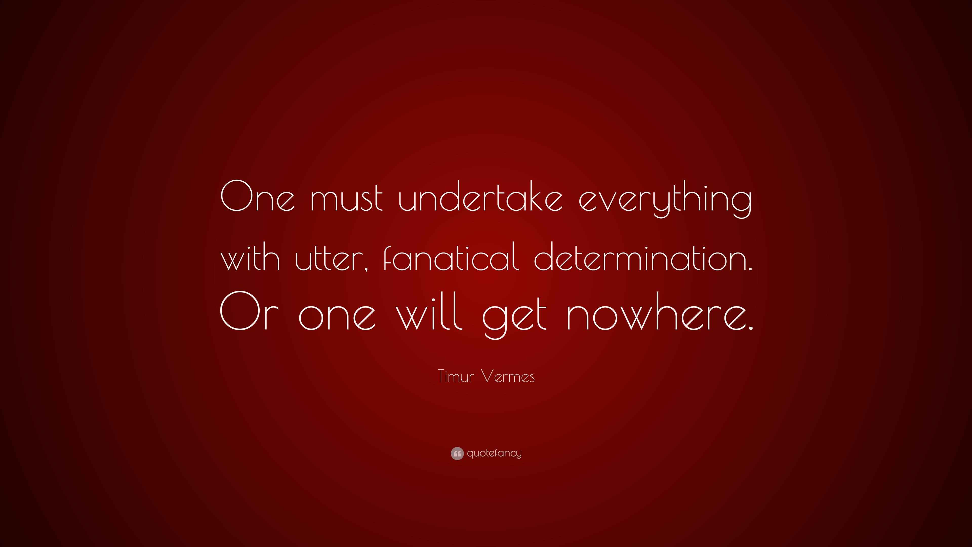 Timur Vermes Quote: “One must undertake everything with utter ...