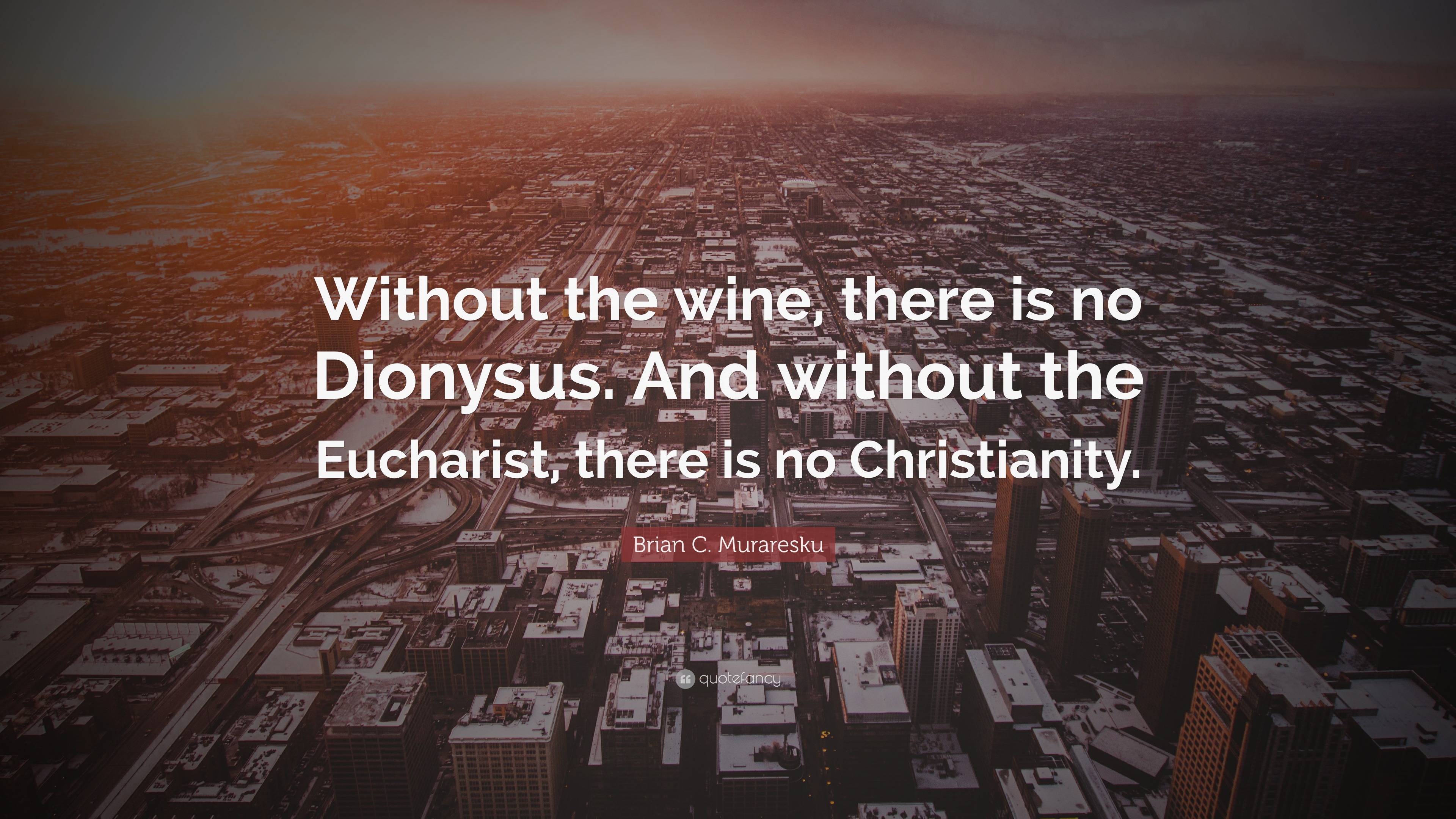Brian C. Muraresku Quote: “Without the wine, there is no Dionysus. And ...