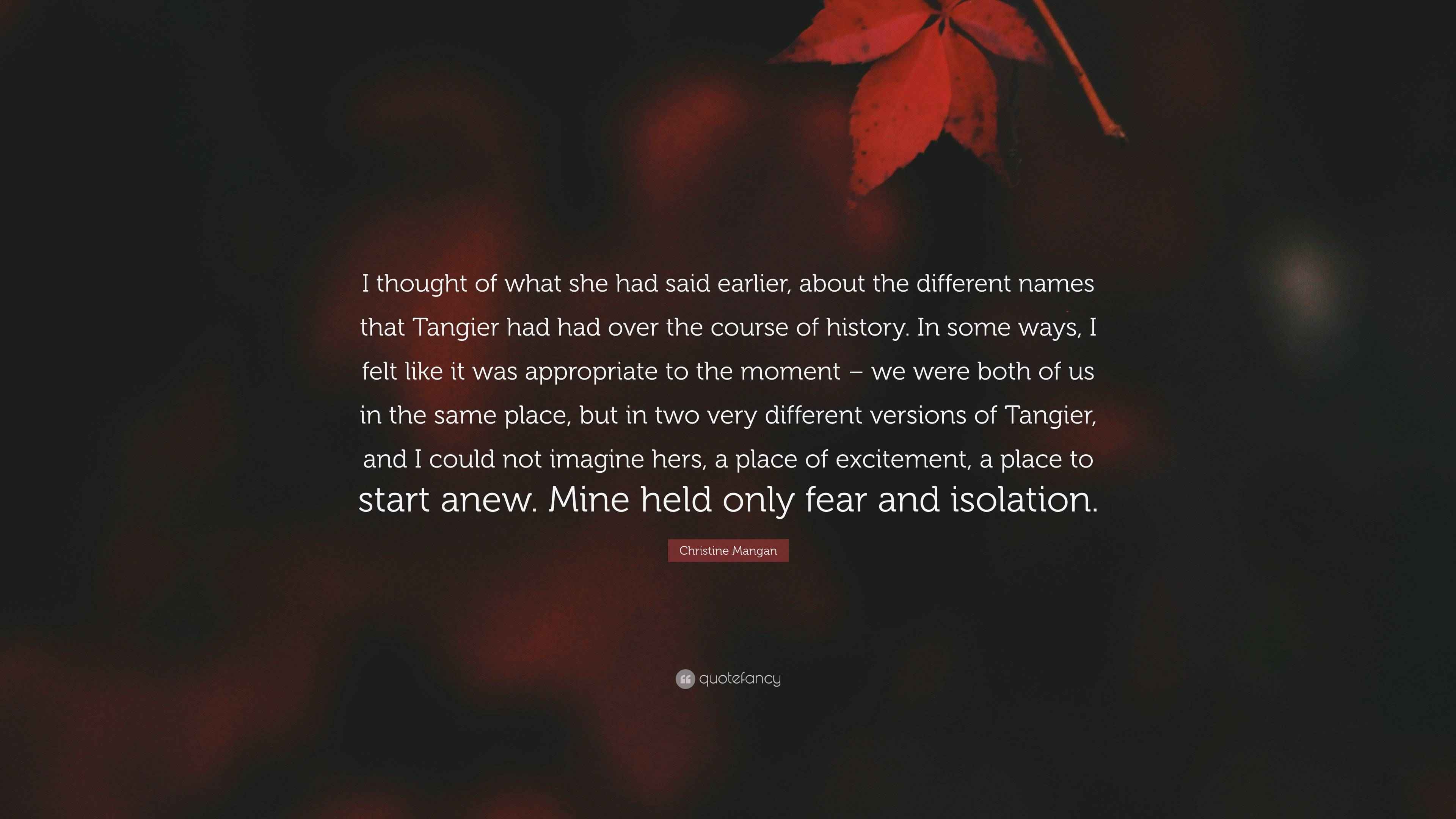 Christine Mangan Quote: “I thought of what she had said earlier, about ...