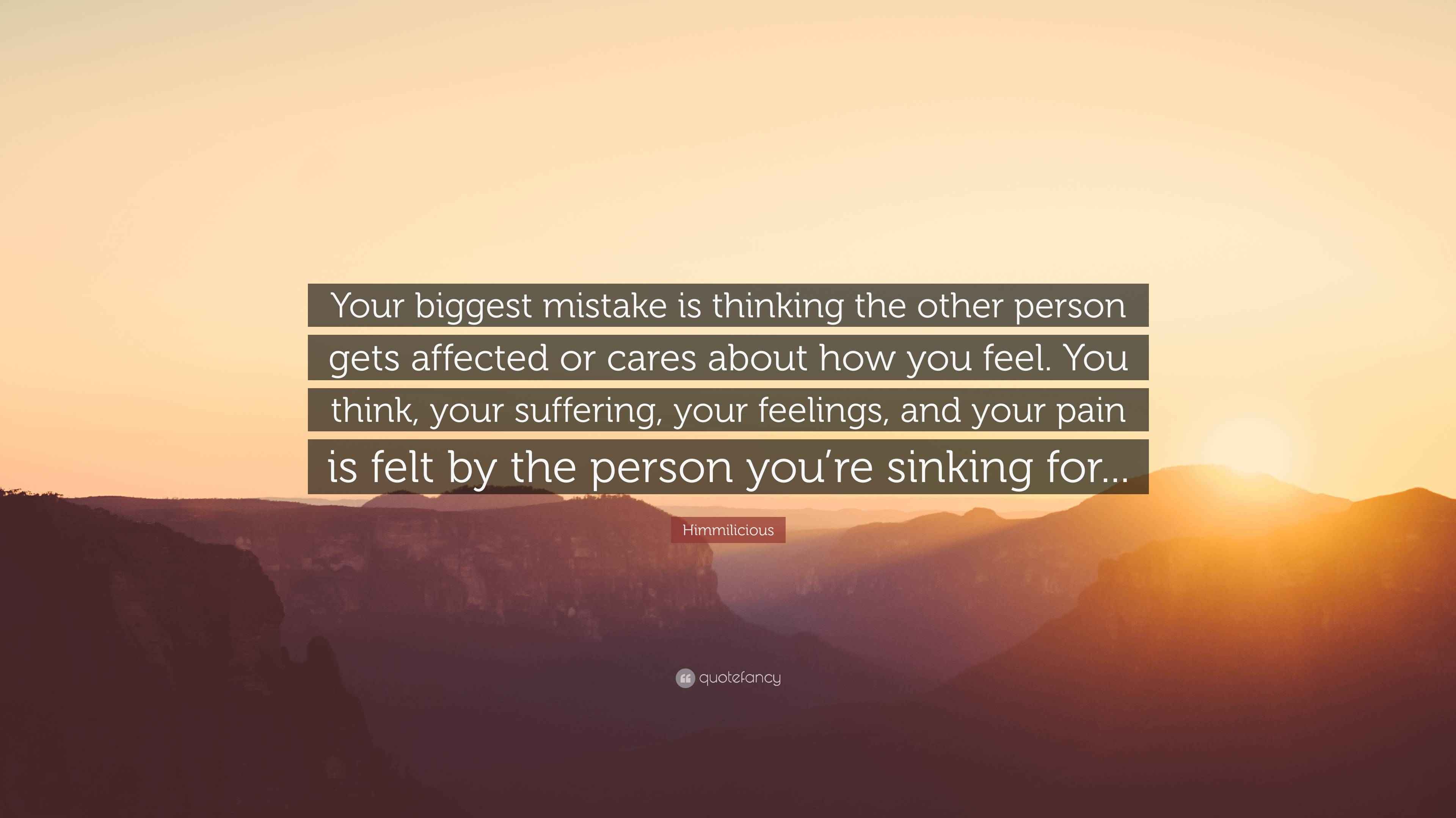 Himmilicious Quote: “Your biggest mistake is thinking the other person ...