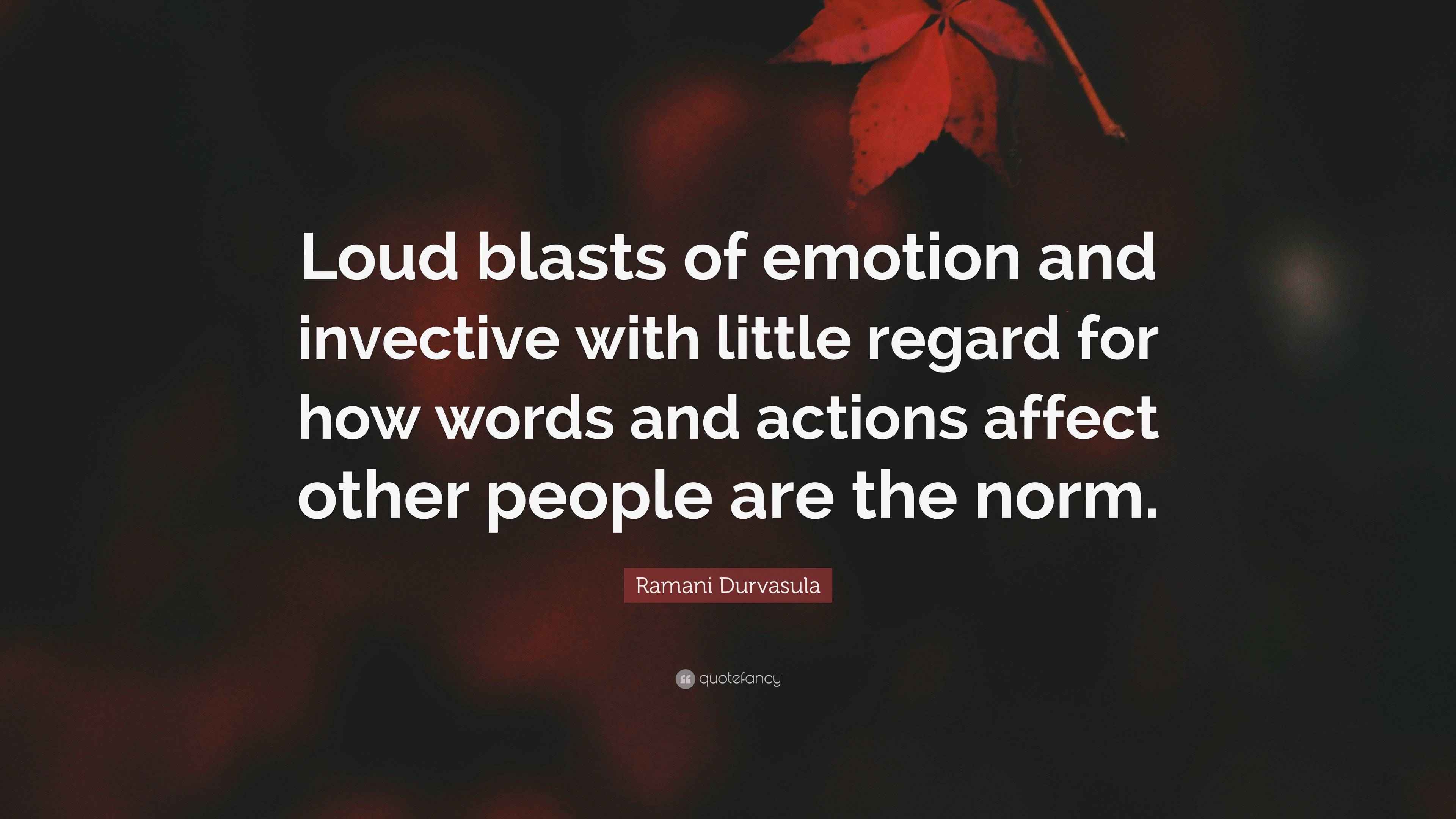 Ramani Durvasula Quote: “Loud blasts of emotion and invective with ...