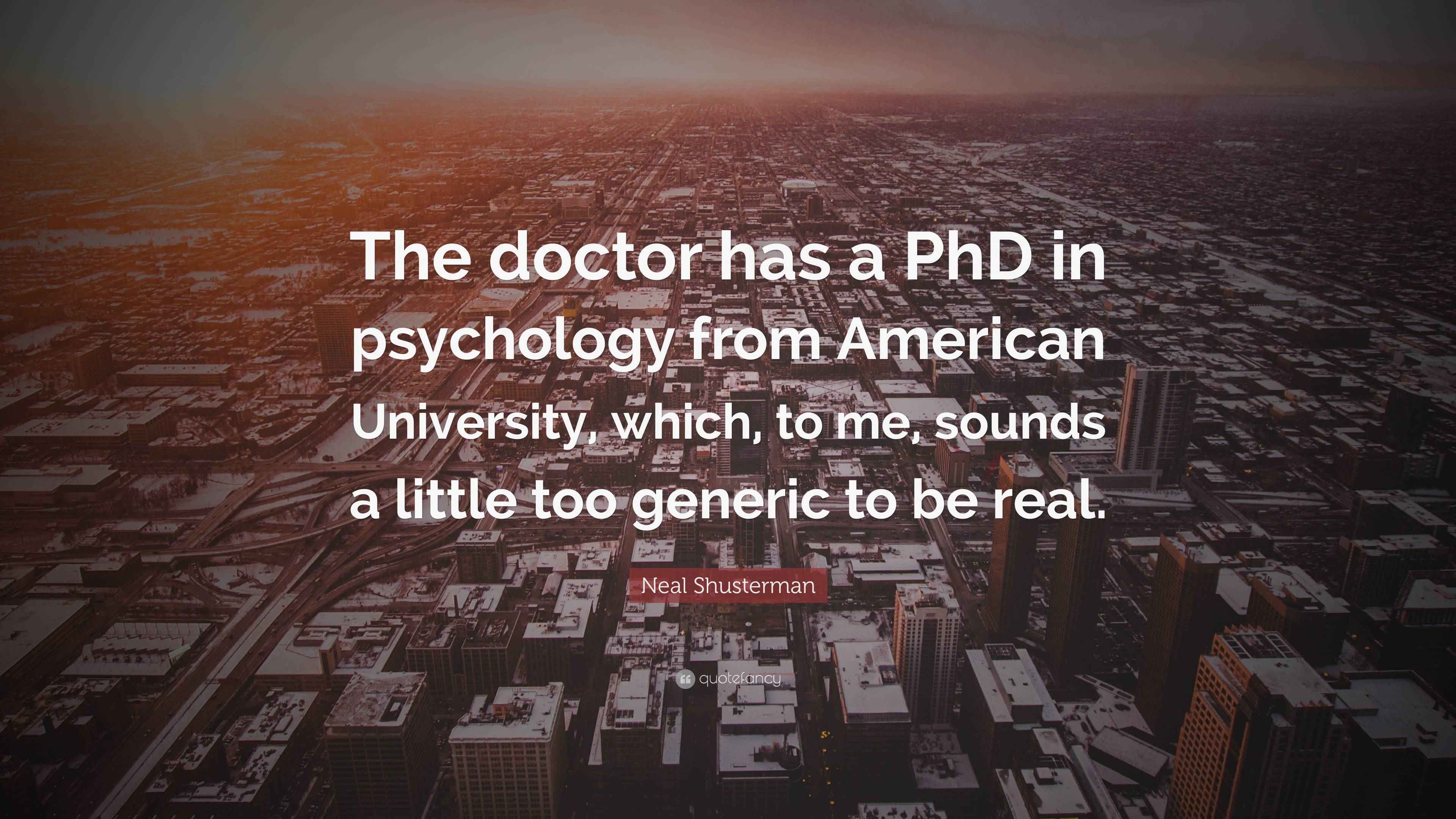 Neal Shusterman Quote: “The doctor has a PhD in psychology from ...