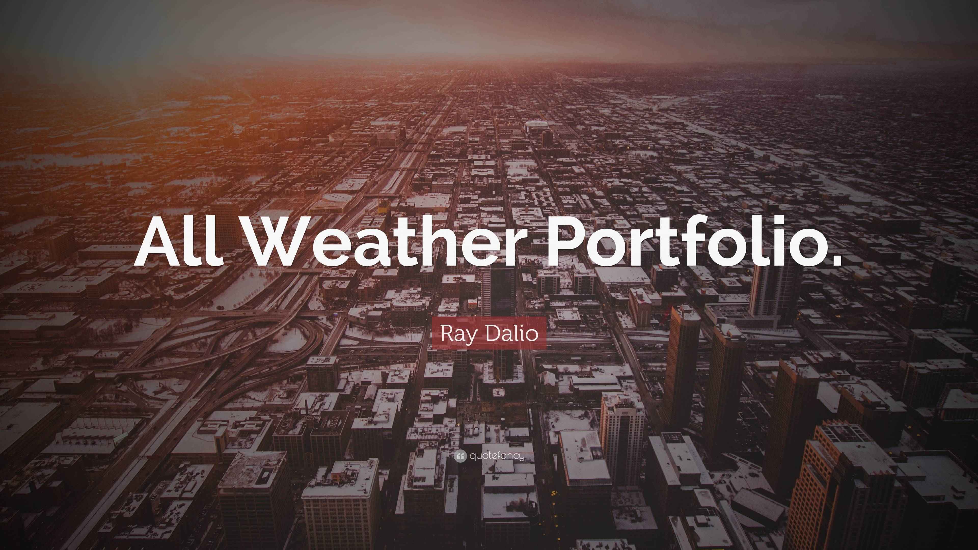 Ray Dalio Quote: “All Weather Portfolio.”