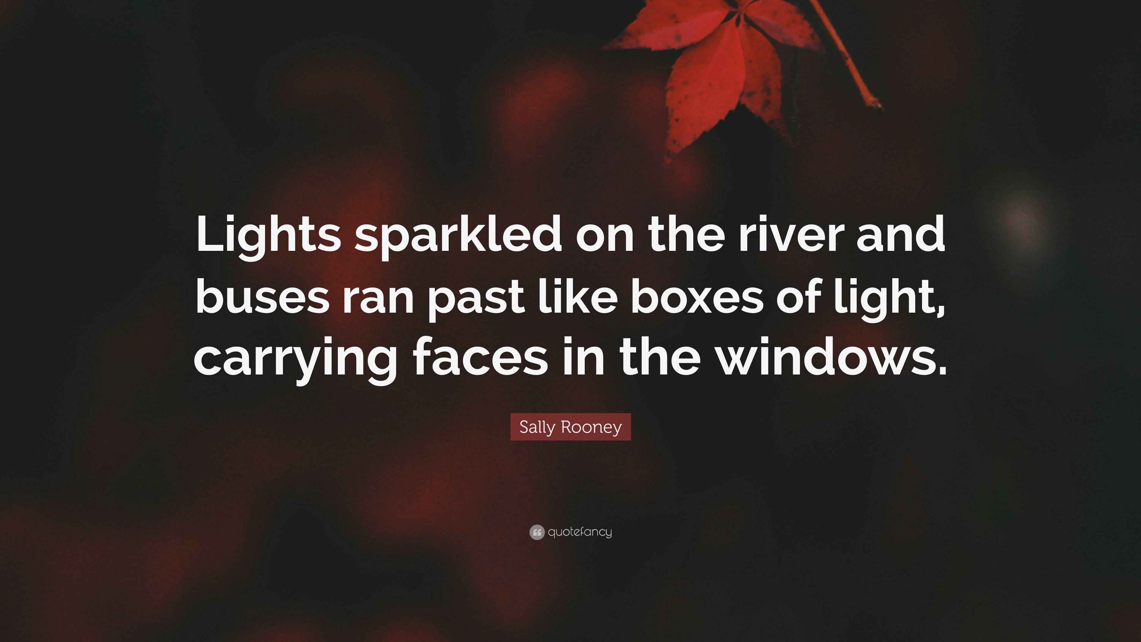 Sally Rooney Quote: “Lights sparkled on the river and buses ran past ...
