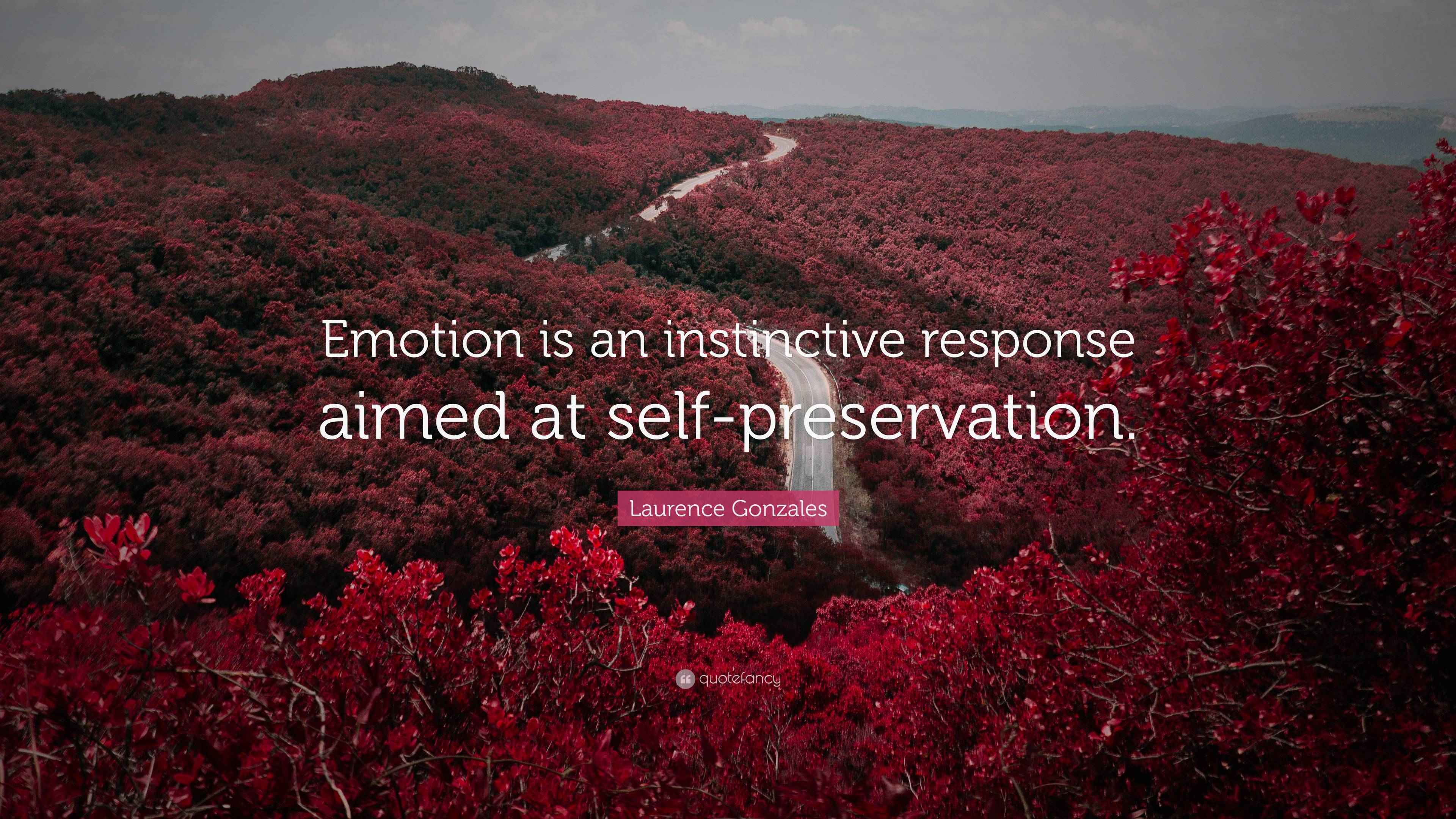 Laurence Gonzales Quote: “Emotion is an instinctive response aimed at ...