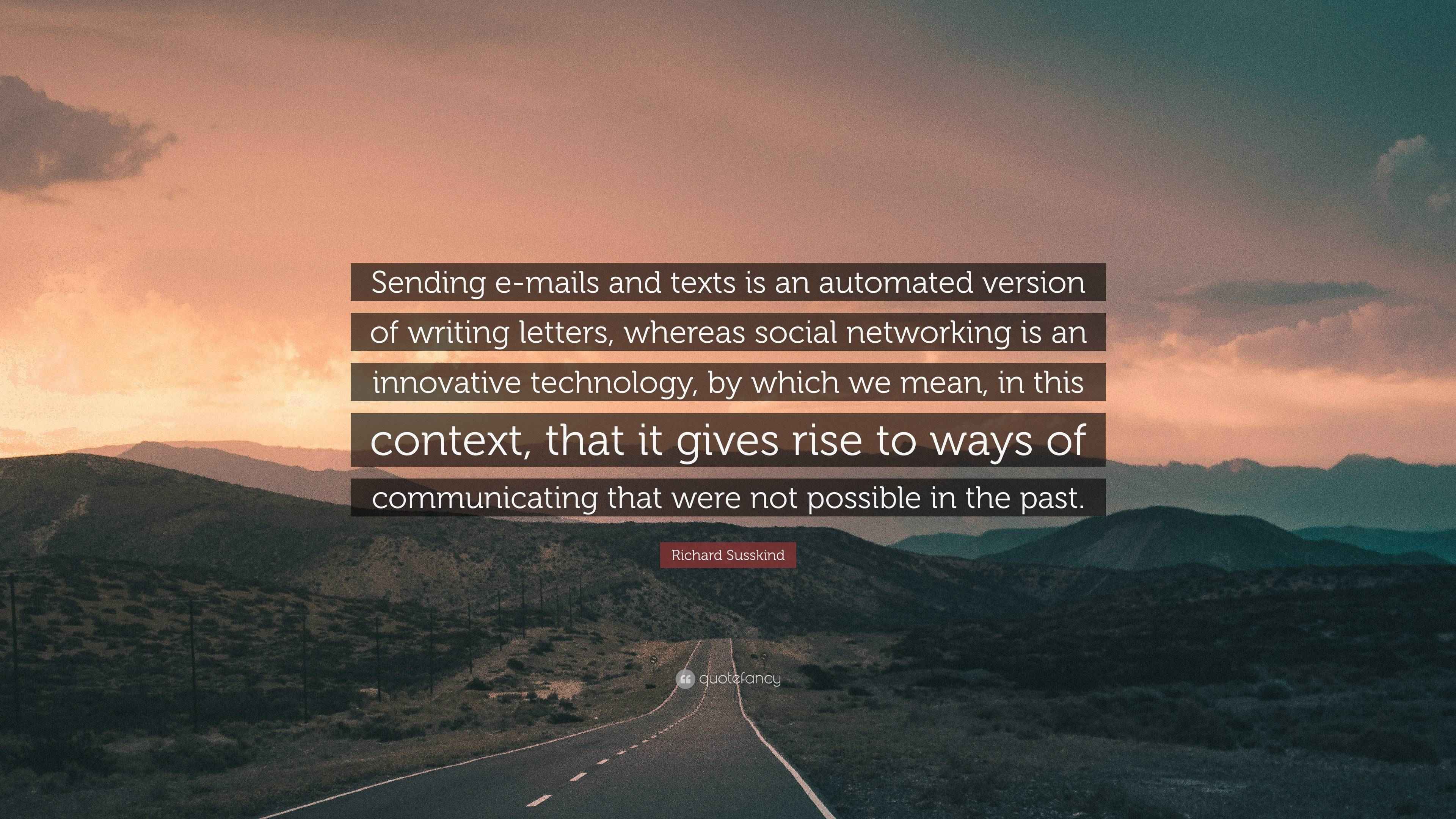 Richard Susskind Quote: “Sending e-mails and texts is an automated ...