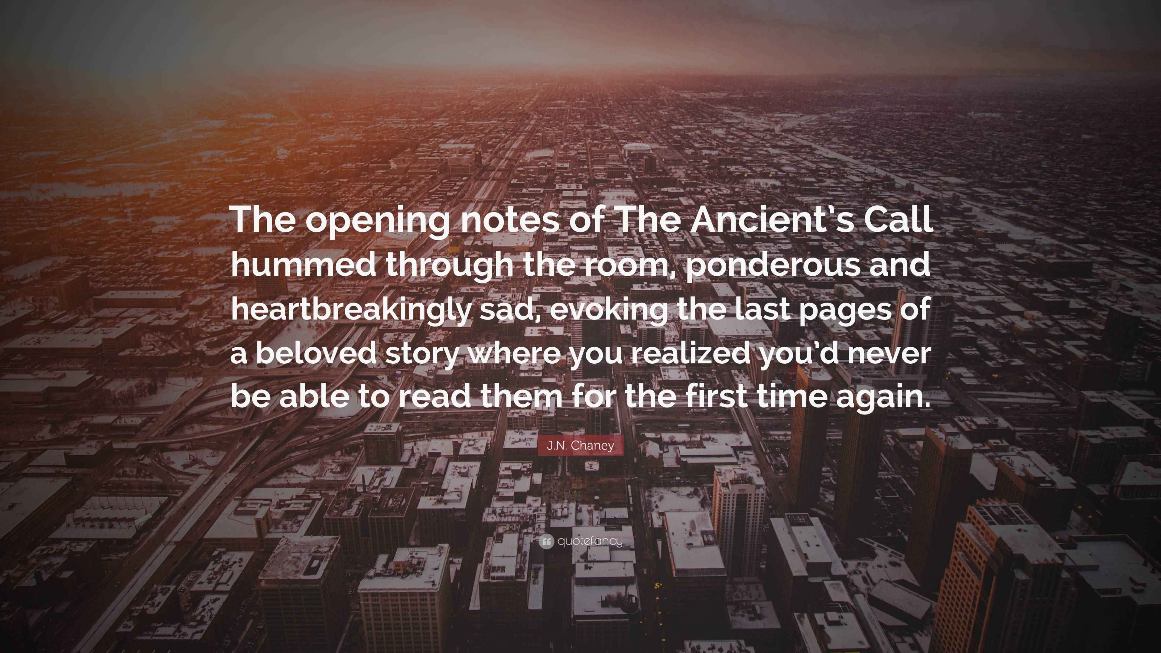 J.N. Chaney Quote: “The opening notes of The Ancient’s Call hummed ...