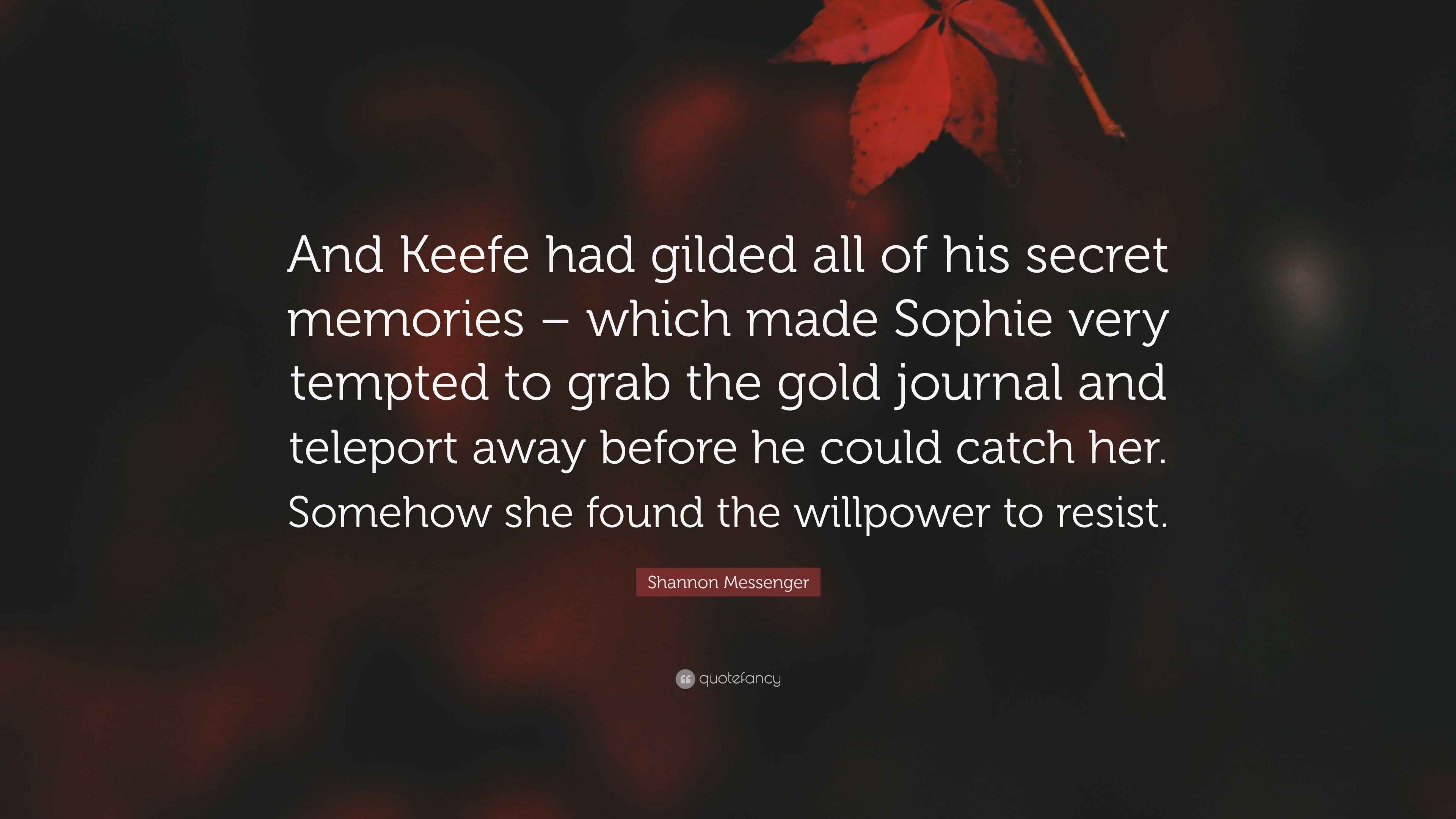 Shannon Messenger Quote: “And Keefe had gilded all of his secret ...