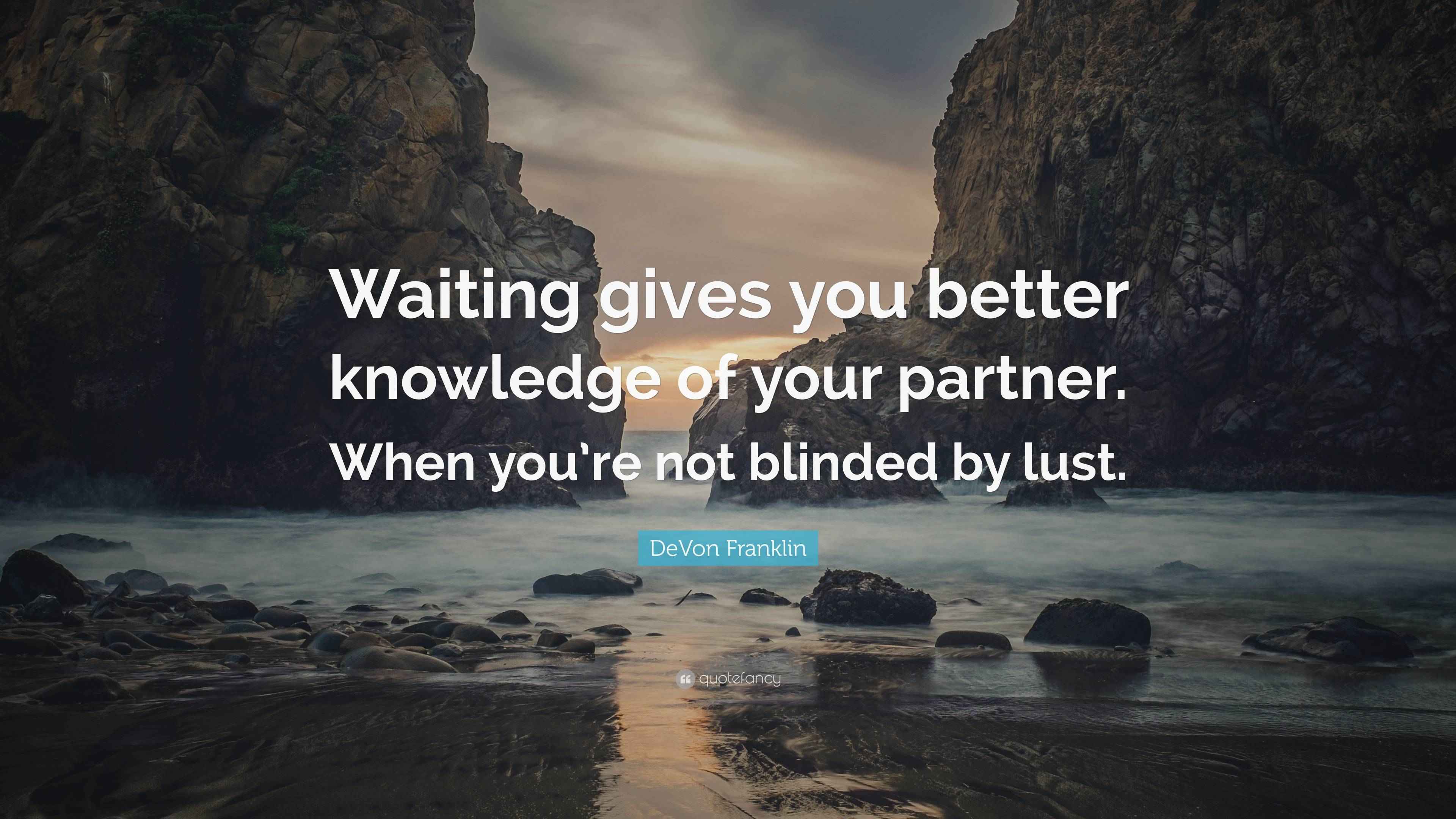 DeVon Franklin Quote: “Waiting gives you better knowledge of your ...