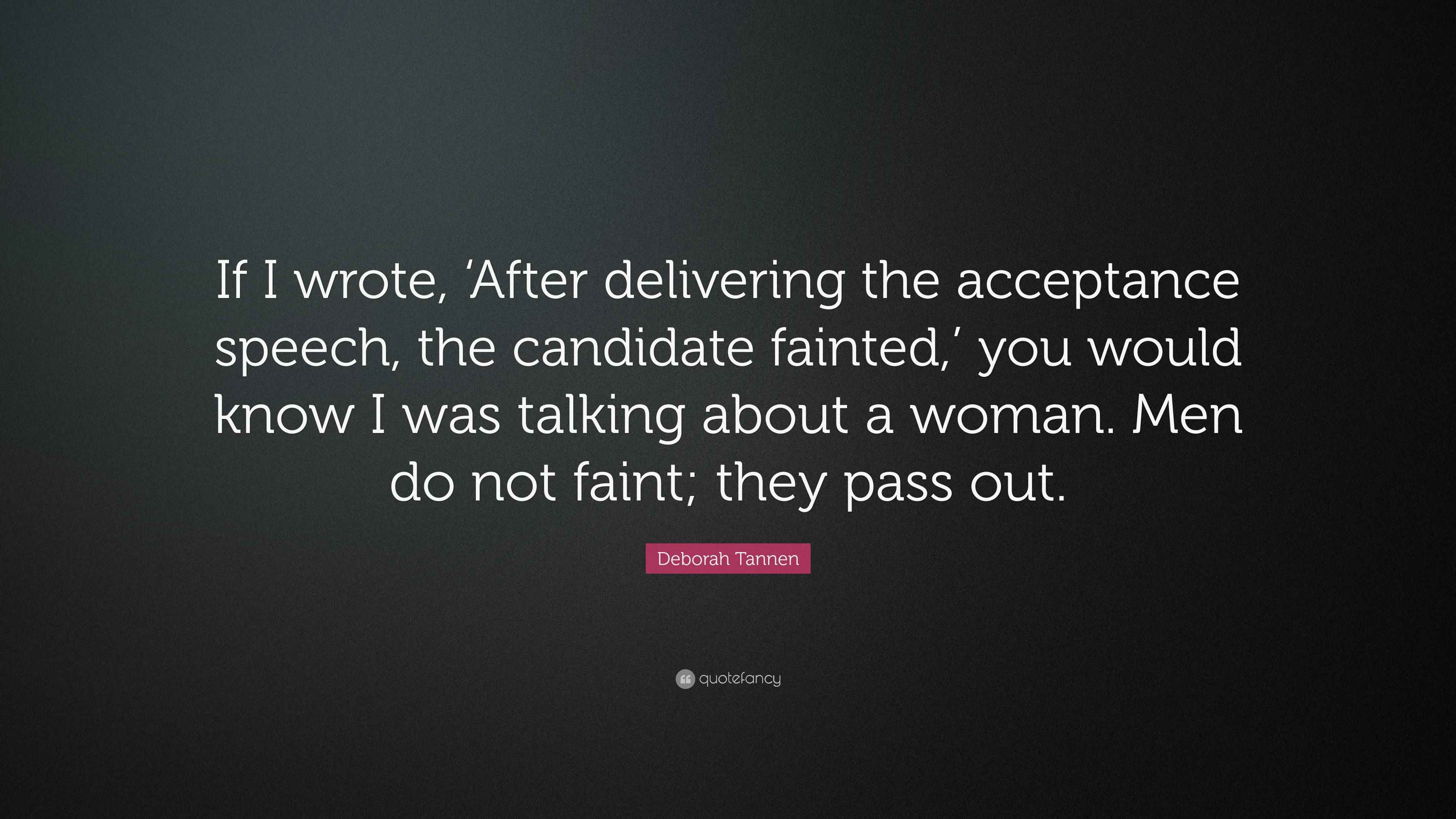Deborah Tannen Quote: “If I wrote, ‘After delivering the acceptance ...