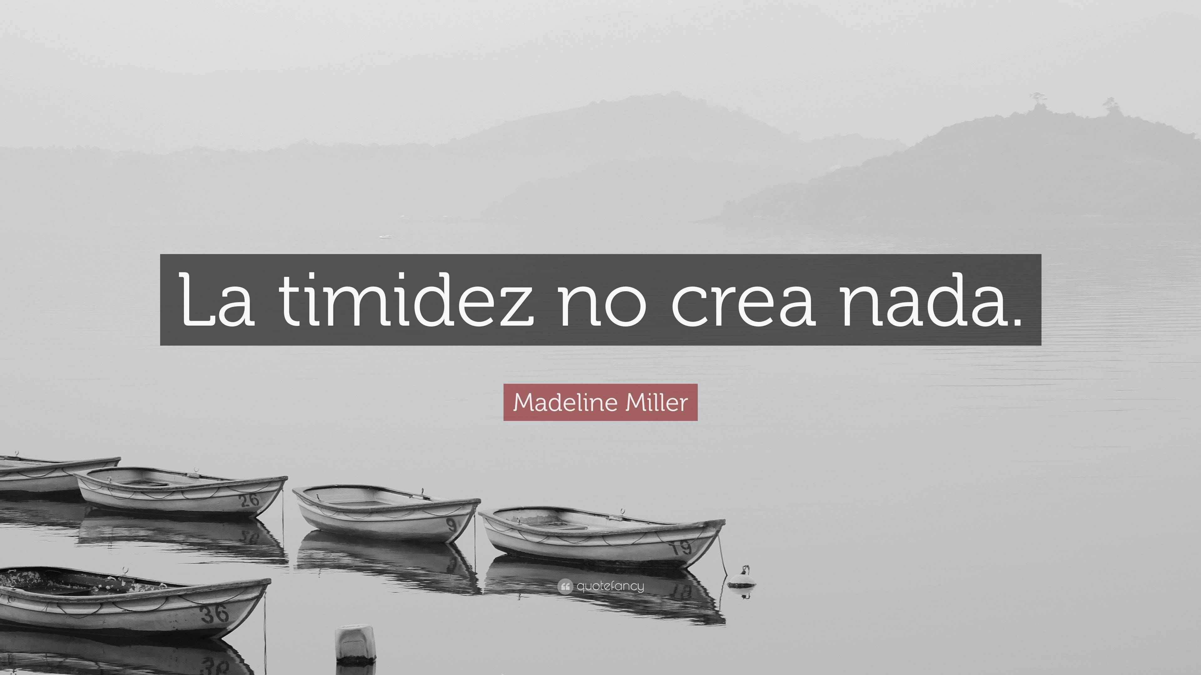 Madeline Miller Quote: “La timidez no crea nada.”
