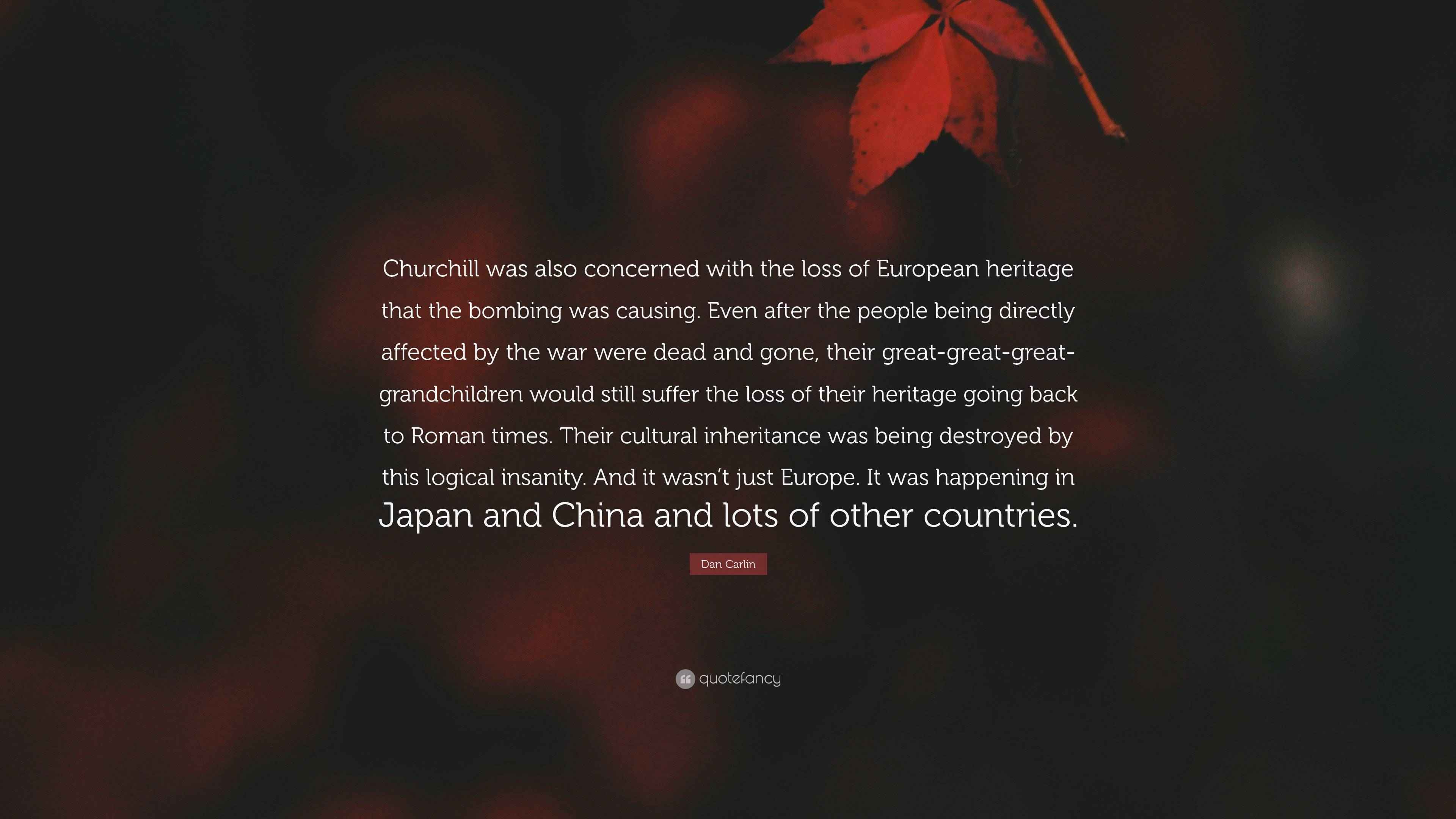 Dan Carlin Quote: “Churchill was also concerned with the loss of ...
