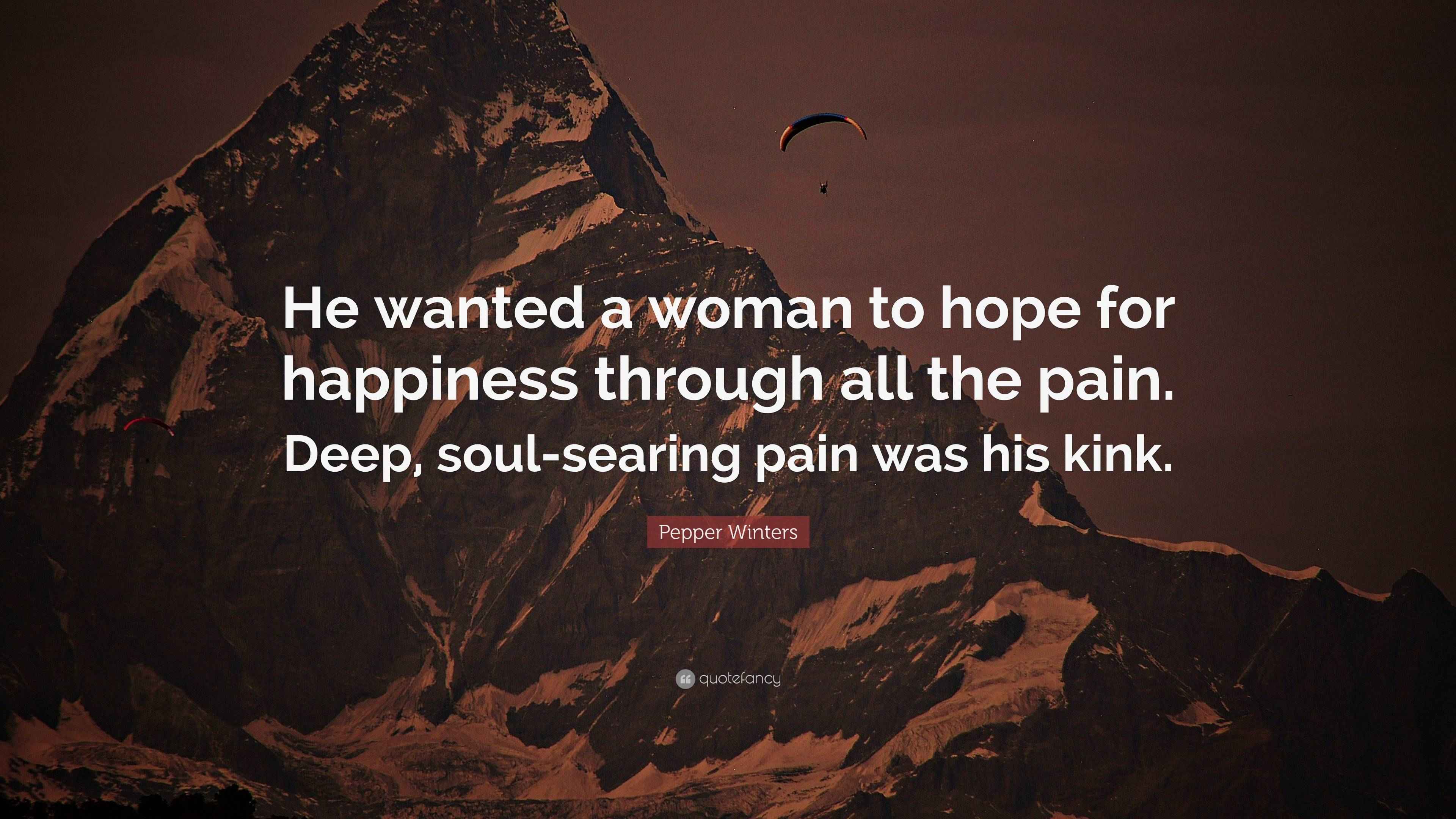 Pepper Winters Quote: “He wanted a woman to hope for happiness through ...