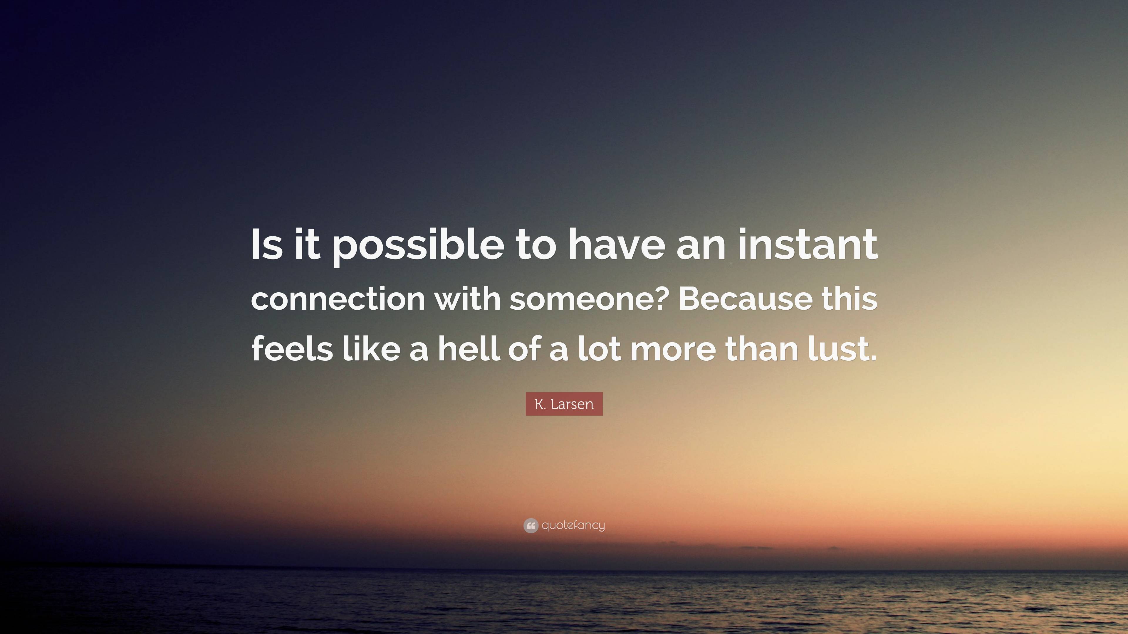 Instant Connection Quotes Relatable Relationship Quotes For Love,