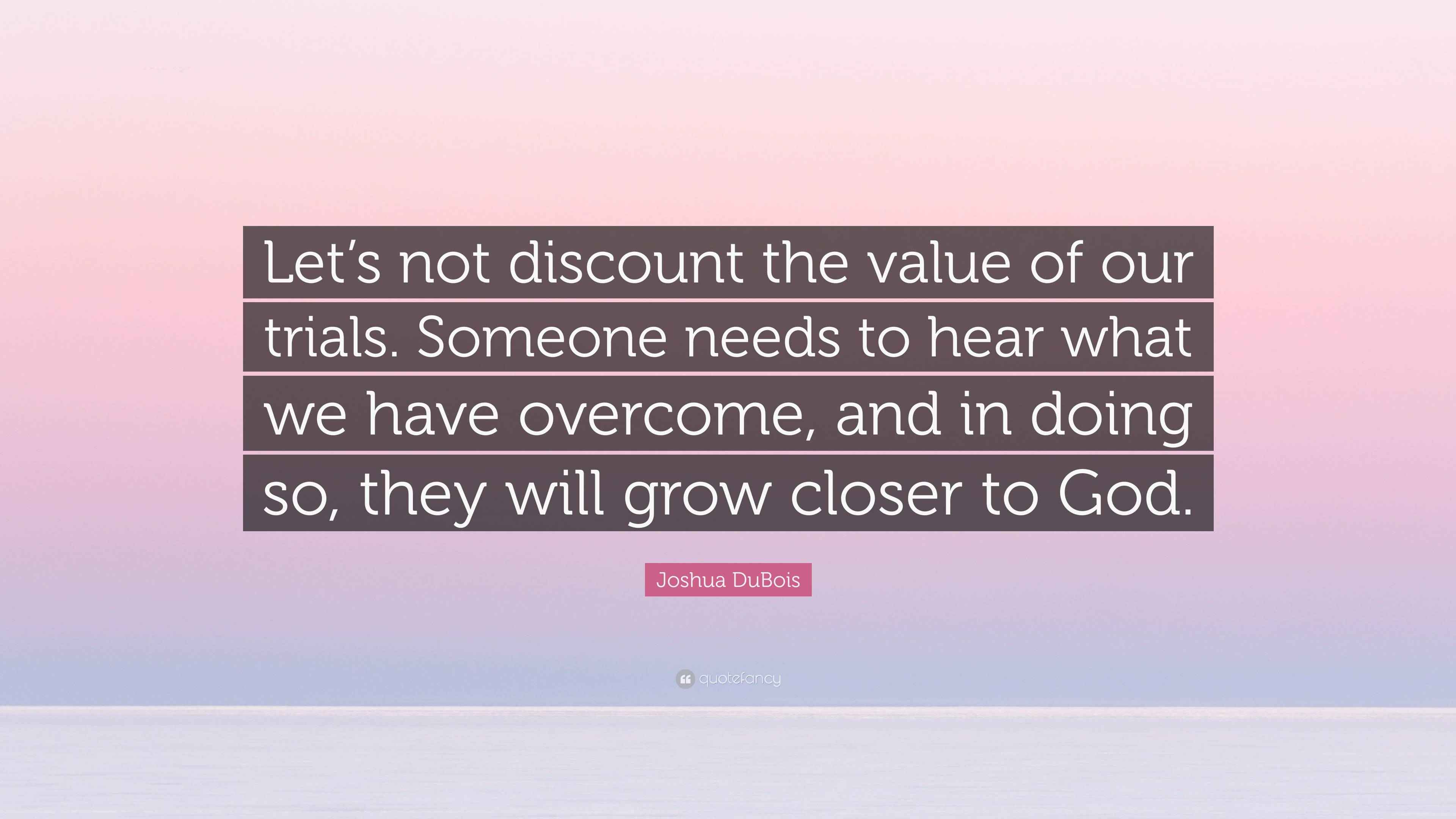 Joshua DuBois Quote: “Let’s not discount the value of our trials ...