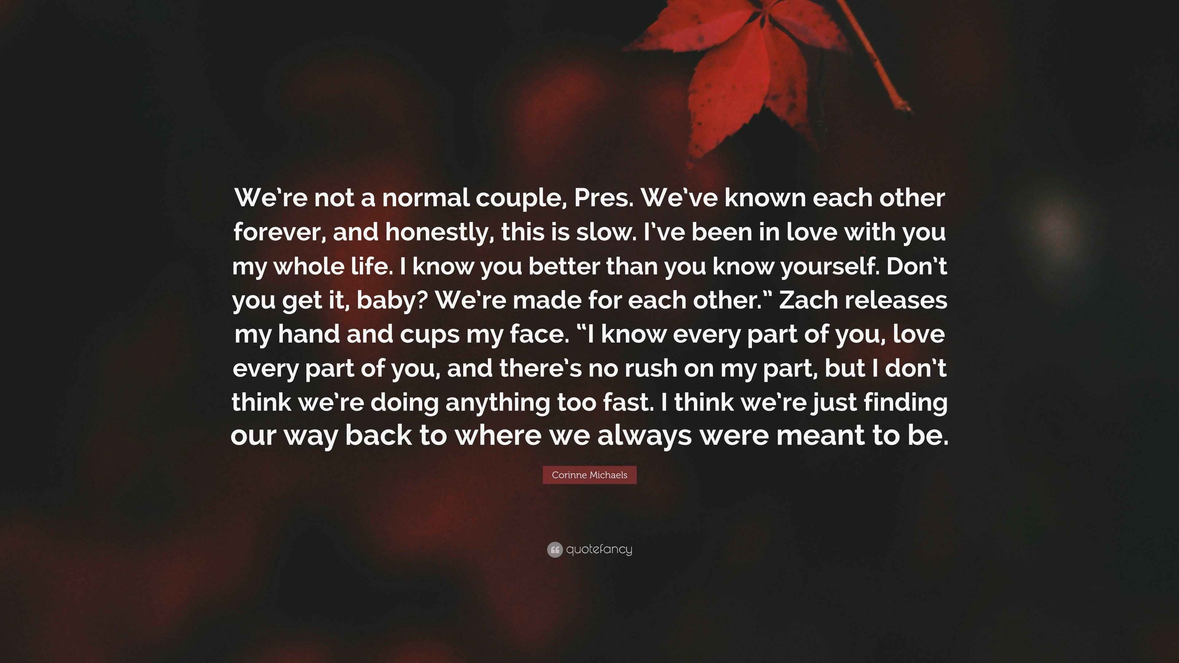 Corinne Michaels Quote: “We’re not a normal couple, Pres. We’ve known ...