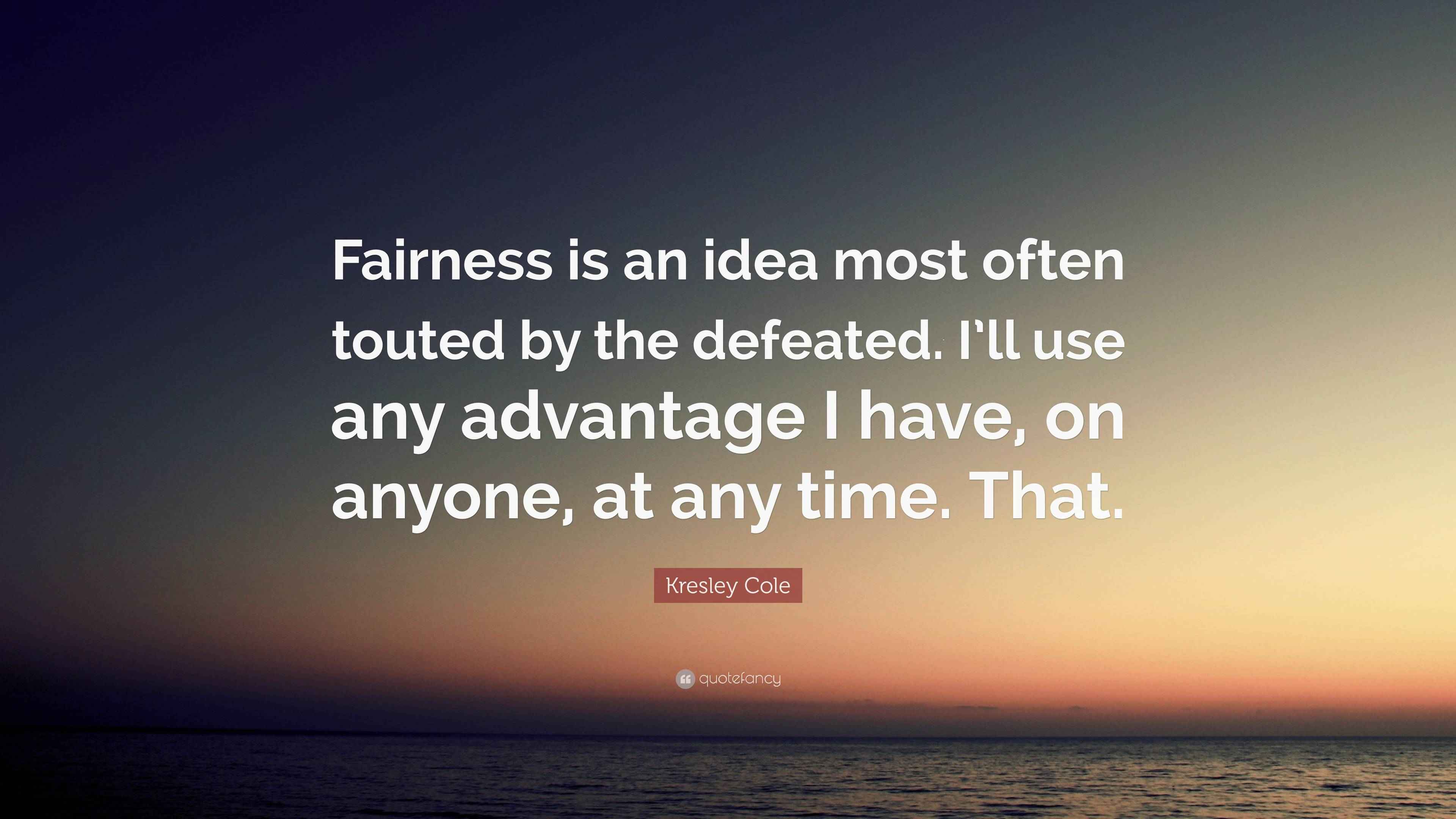 Kresley Cole Quote: “Fairness is an idea most often touted by the ...