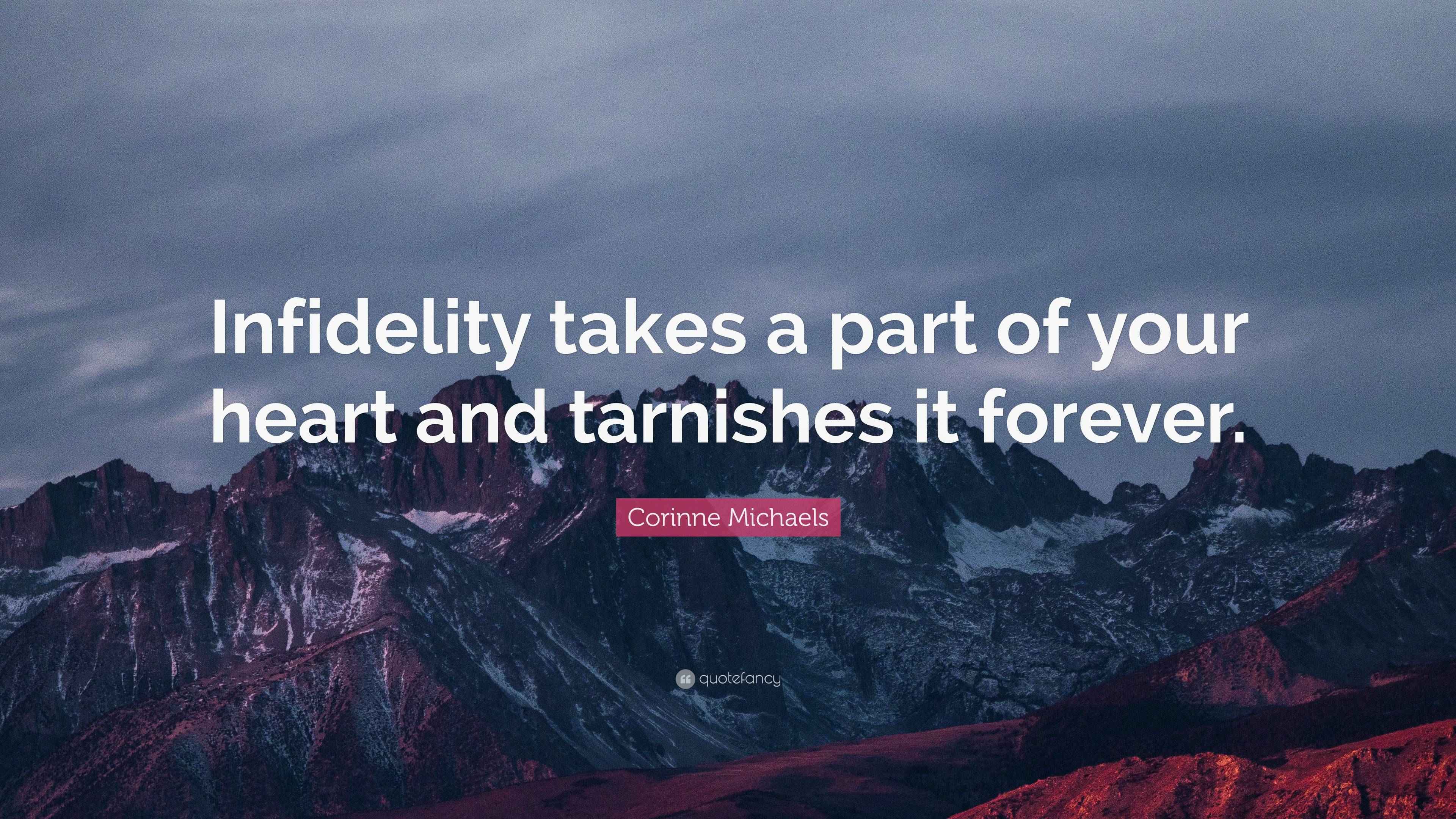 Corinne Michaels Quote: “Infidelity takes a part of your heart and ...