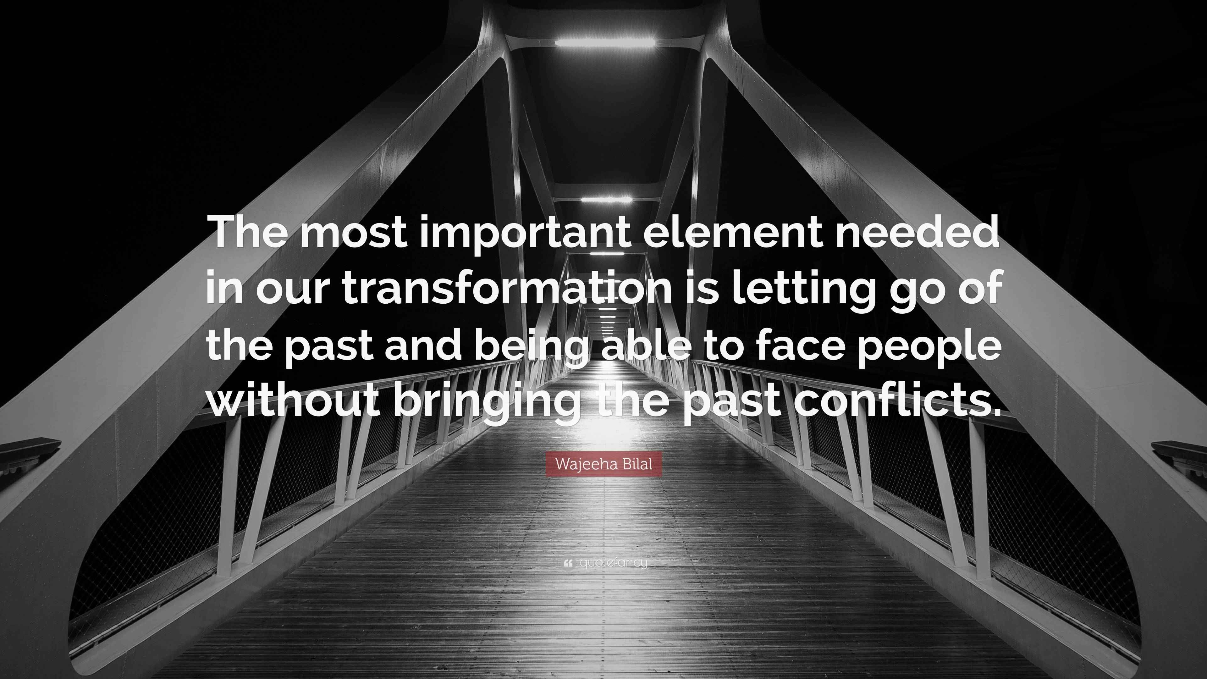 Wajeeha Bilal Quote: “The most important element needed in our ...