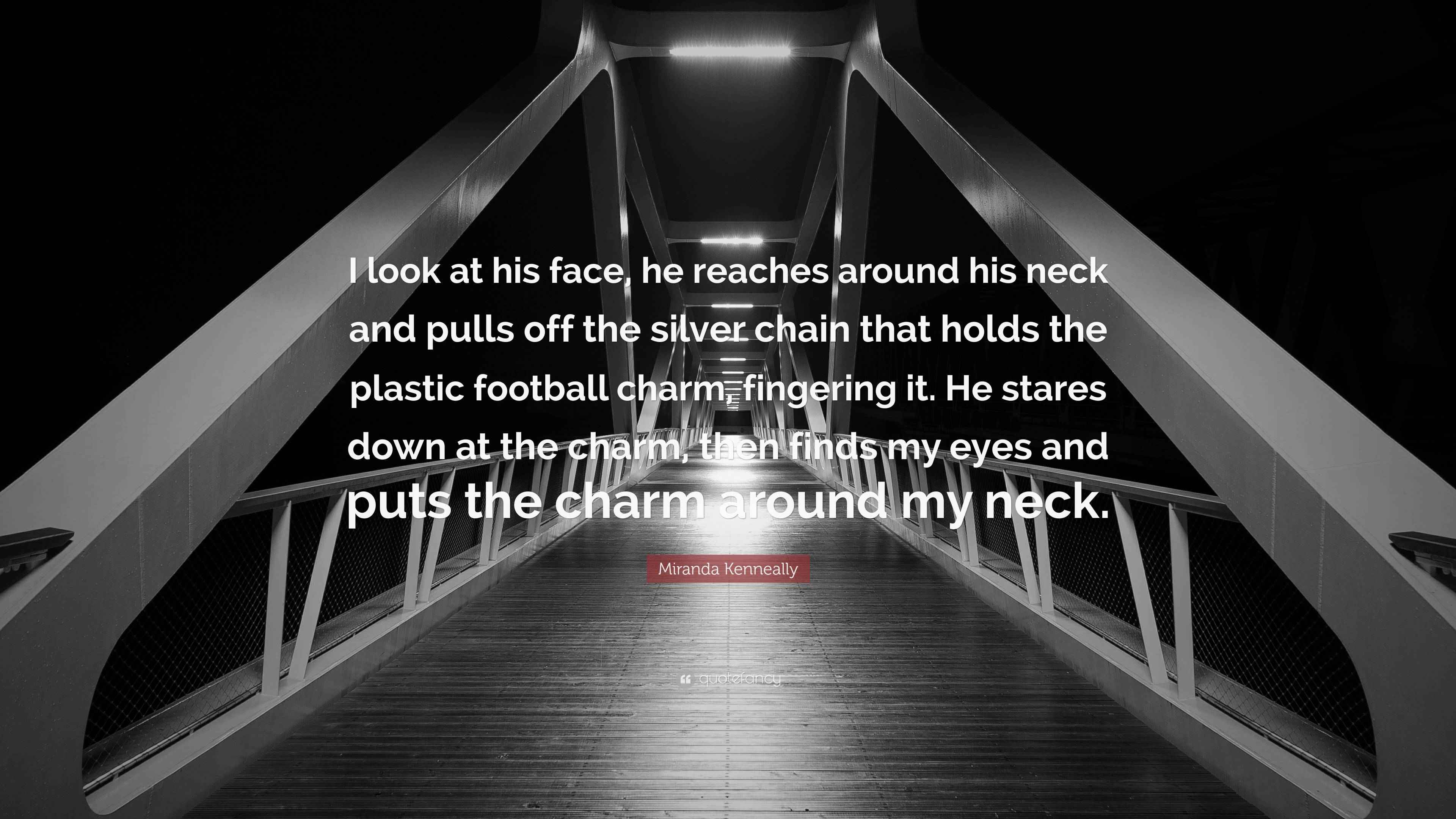 Miranda Kenneally Quote: “I look at his face, he reaches around his ...