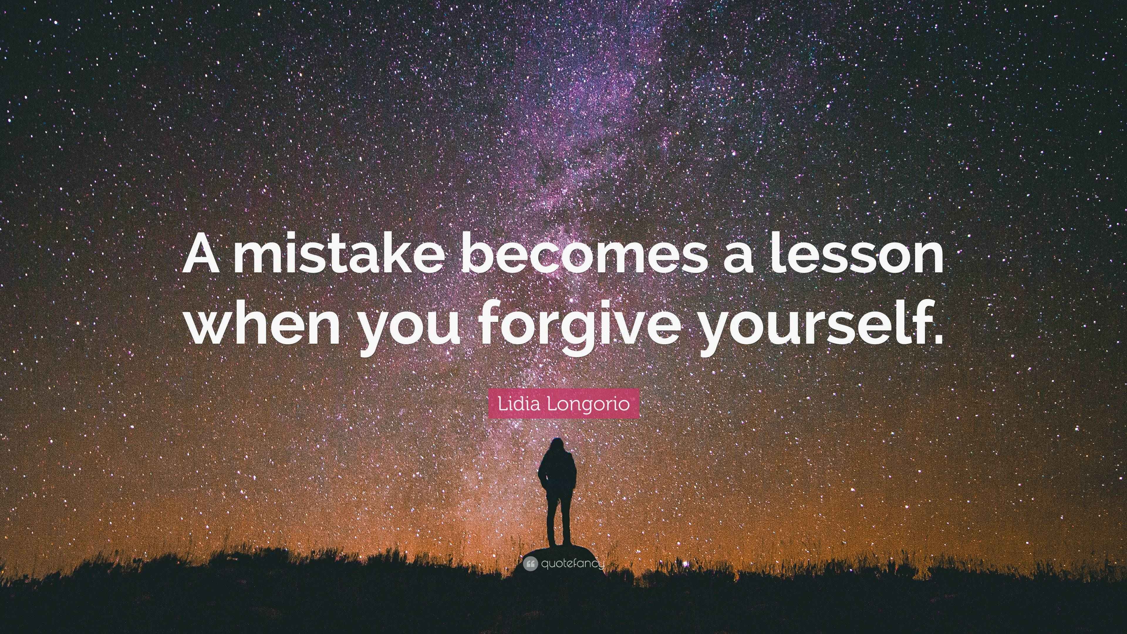 Lidia Longorio Quote: “A mistake becomes a lesson when you forgive ...
