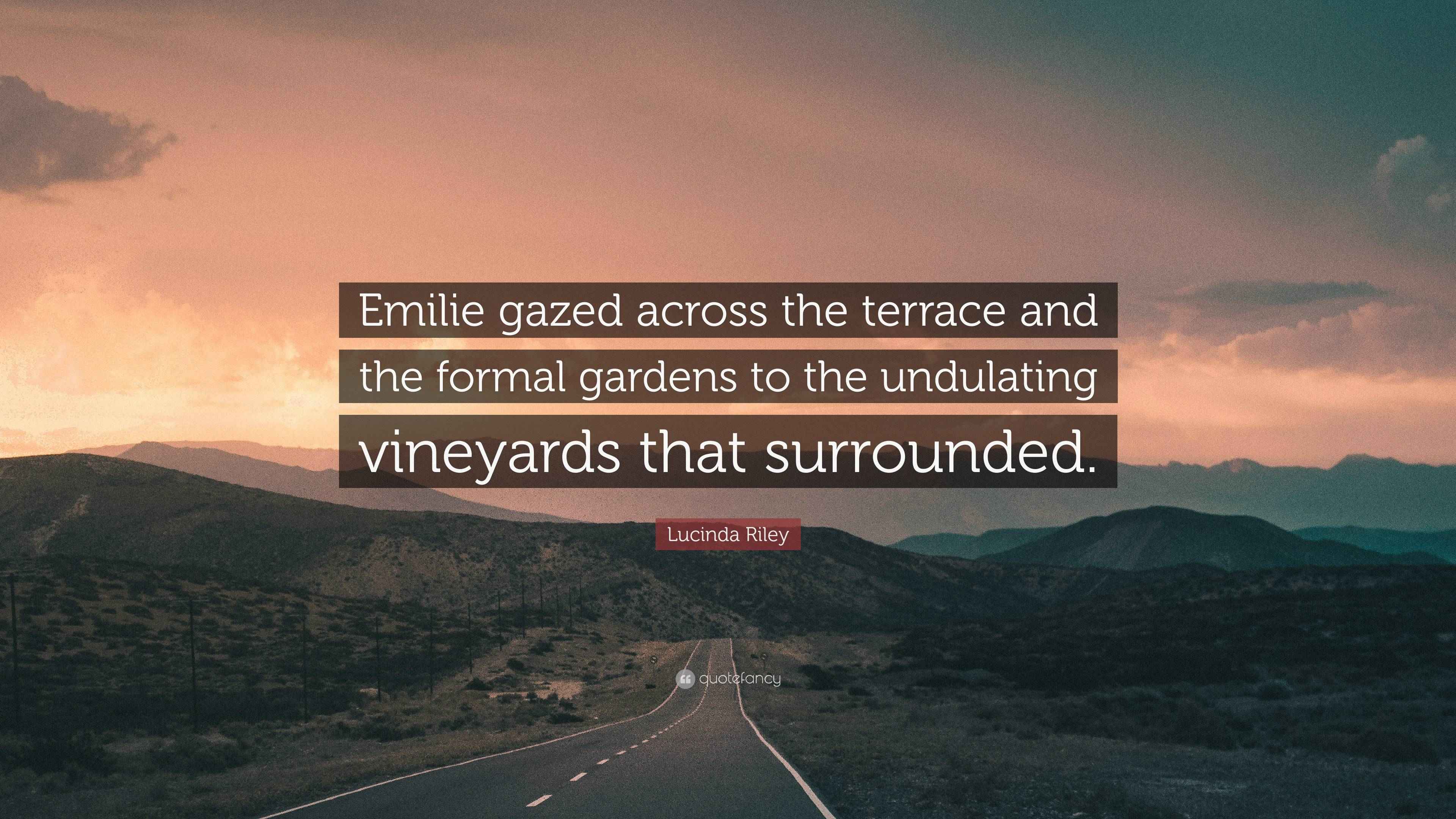 Lucinda Riley Quote: “Emilie gazed across the terrace and the formal ...