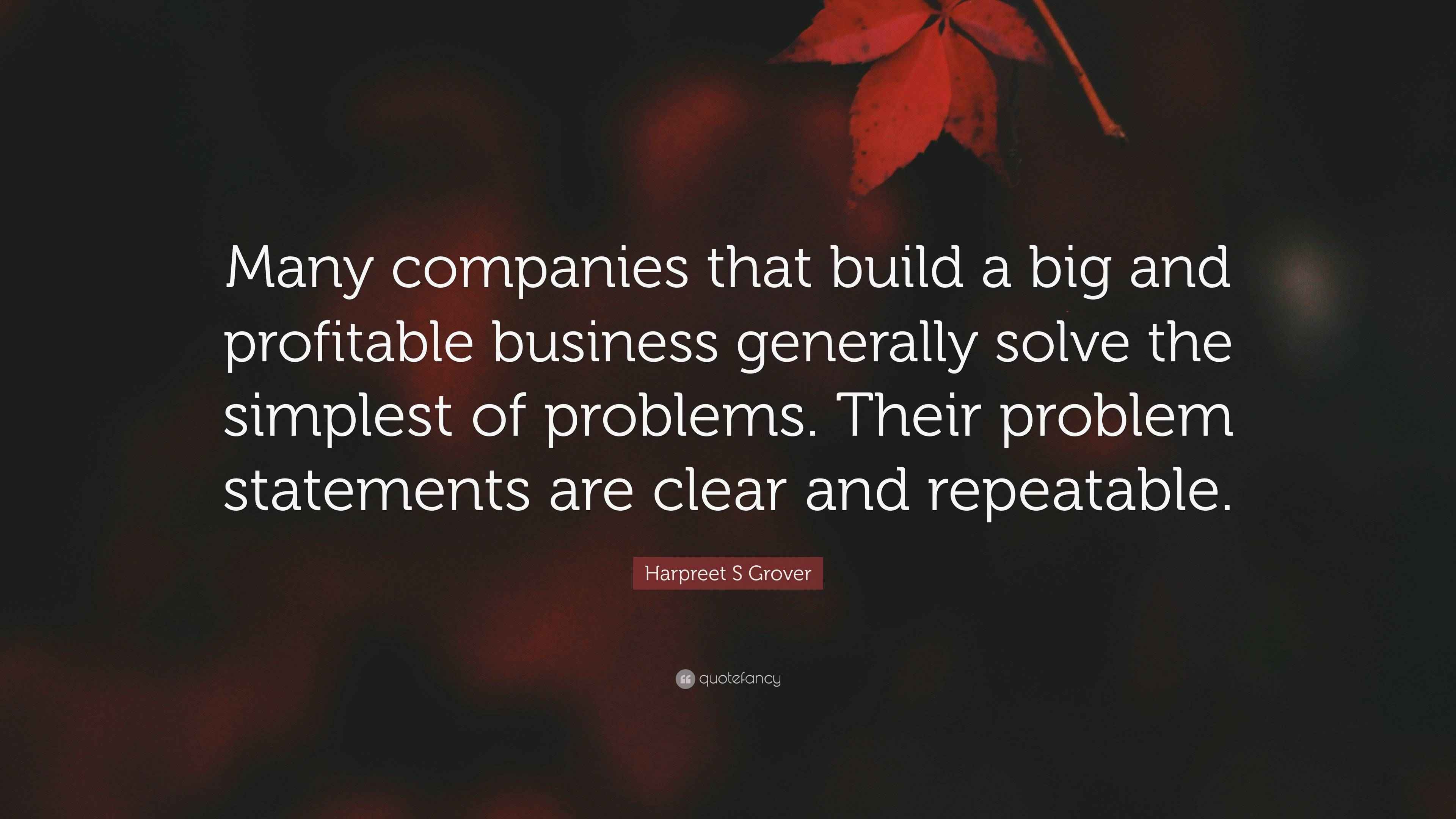 Harpreet S Grover Quote: “Many companies that build a big and ...