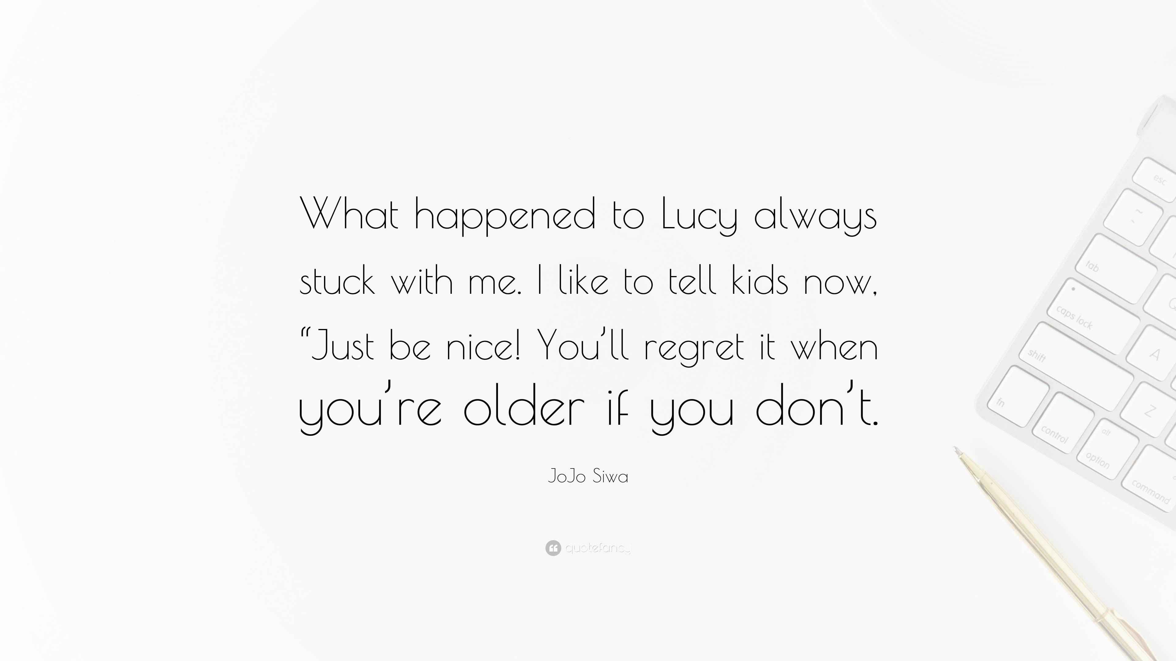 JoJo Siwa Quote: “What happened to Lucy always stuck with me. I like to ...