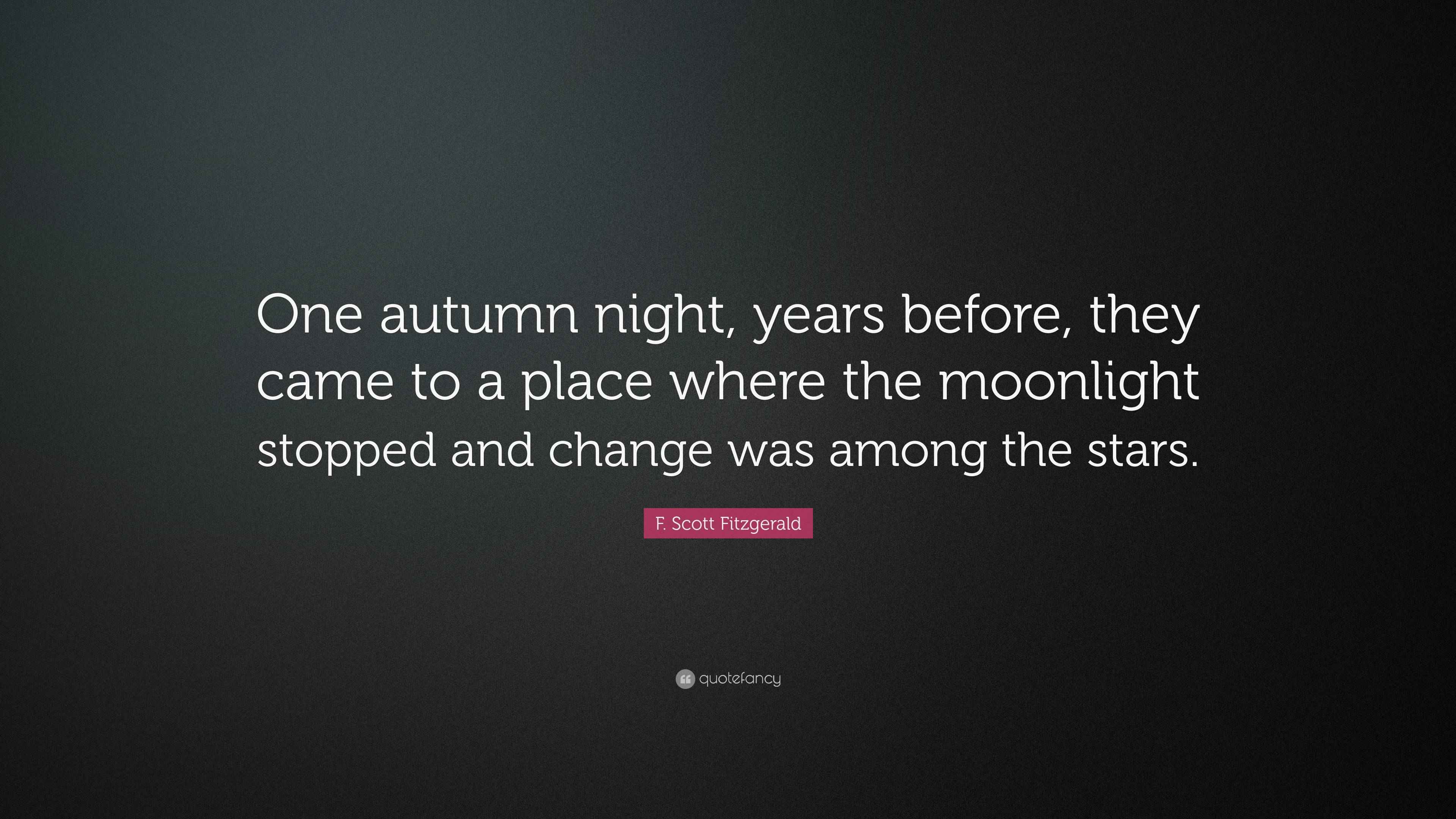 F. Scott Fitzgerald Quote: “One autumn night, years before, they came ...