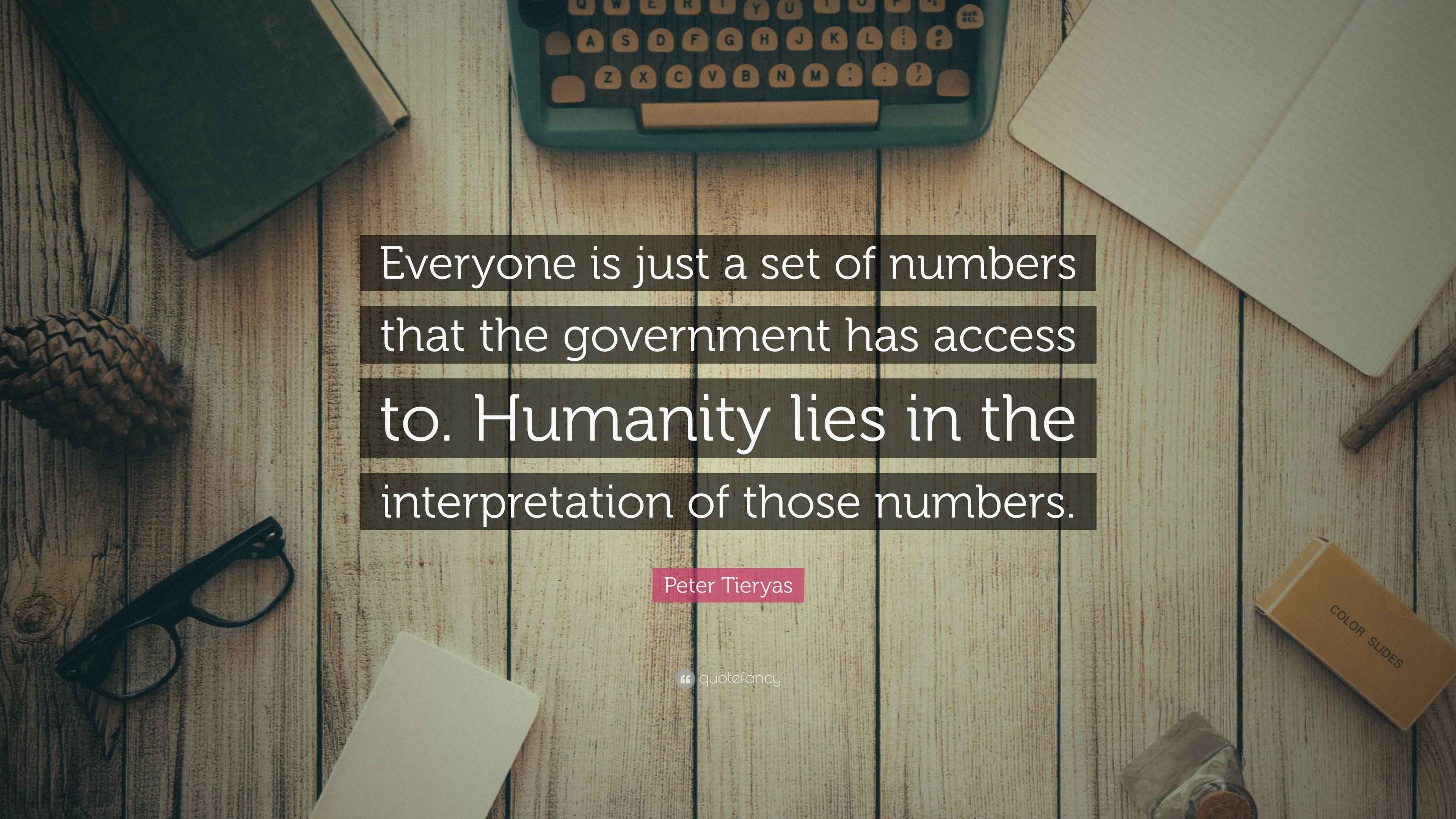 Peter Tieryas Quote: “Everyone is just a set of numbers that the ...
