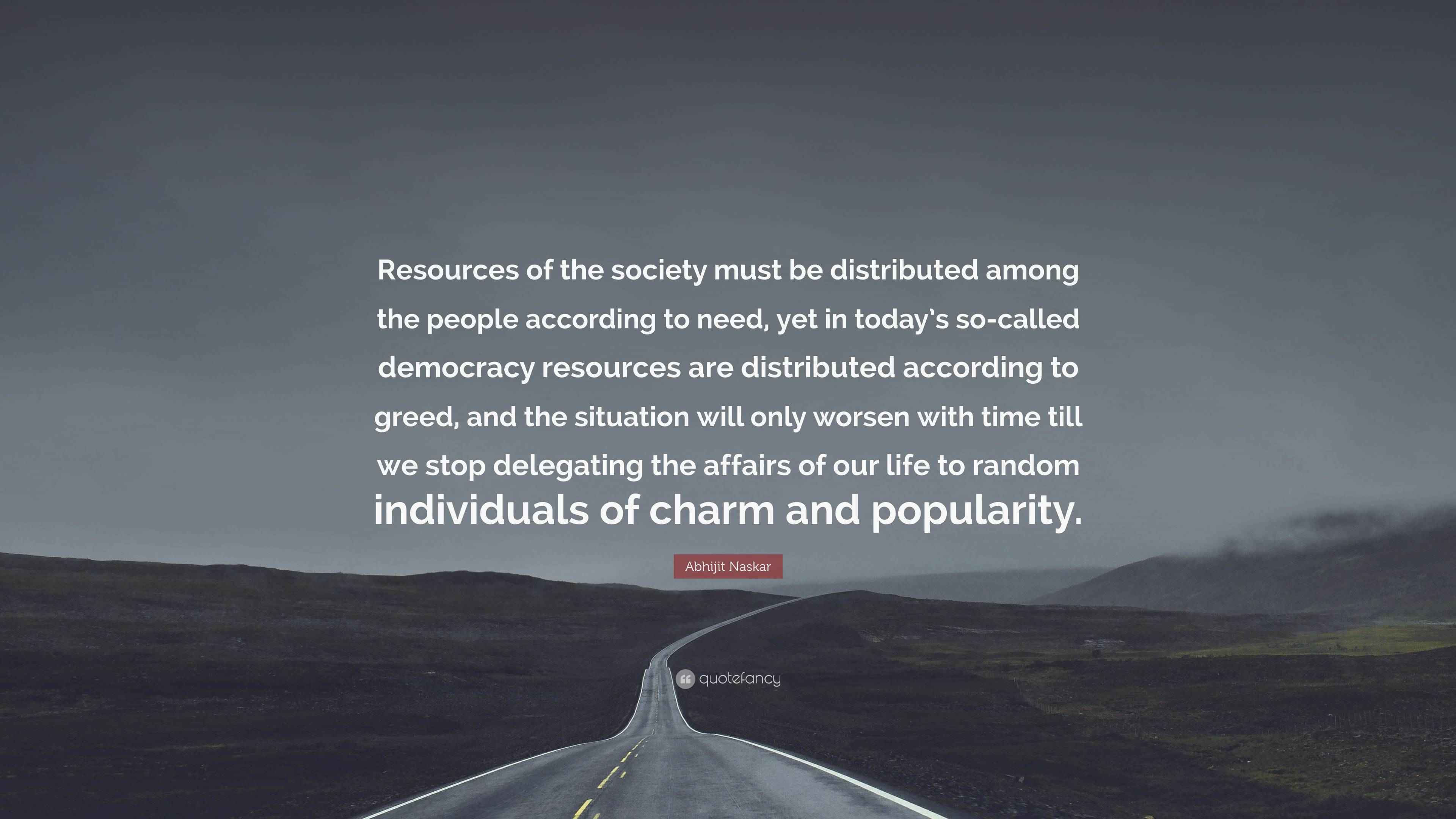 Abhijit Naskar Quote: “Resources of the society must be distributed ...