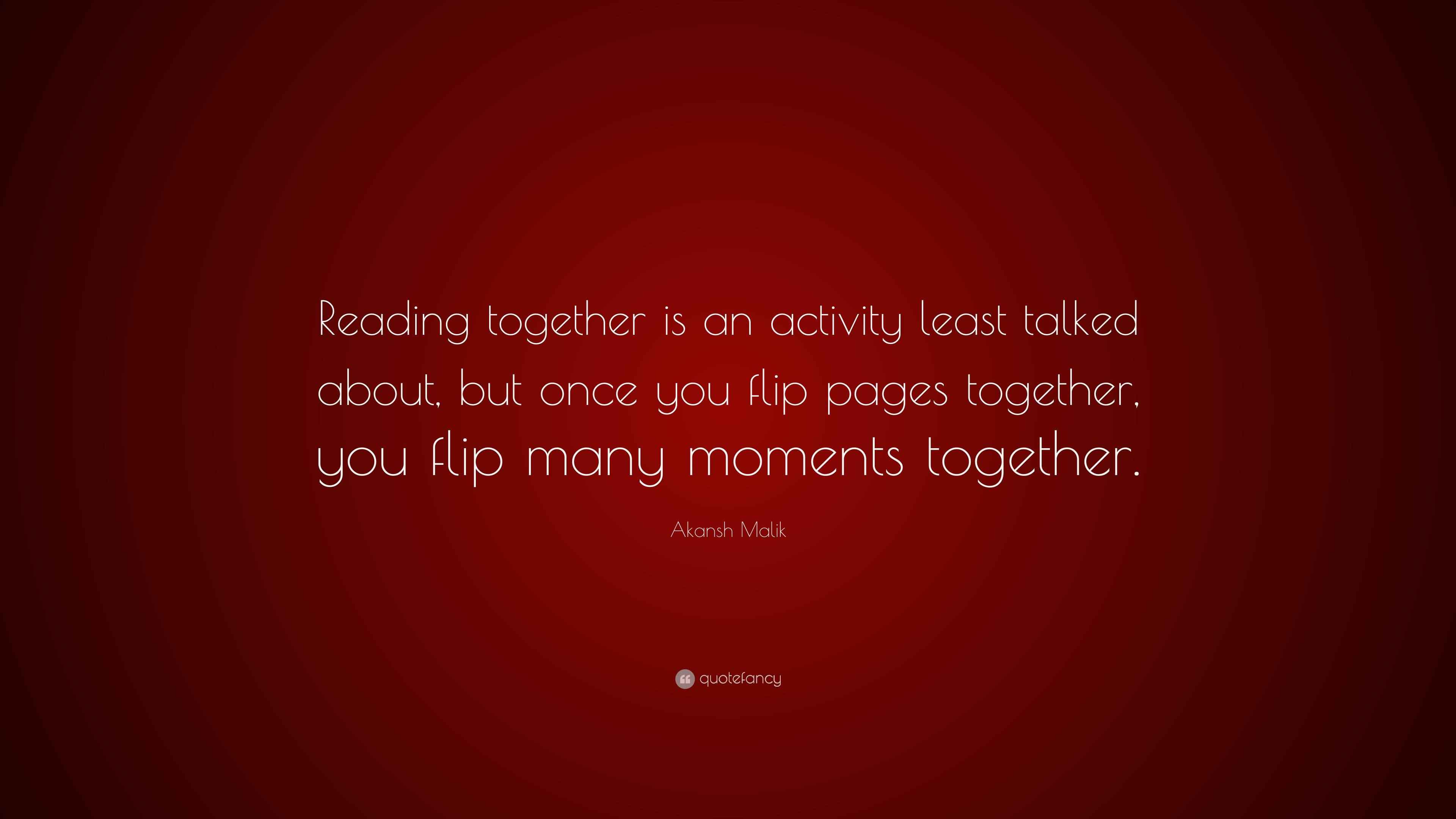 Akansh Malik Quote: “Reading together is an activity least talked about ...