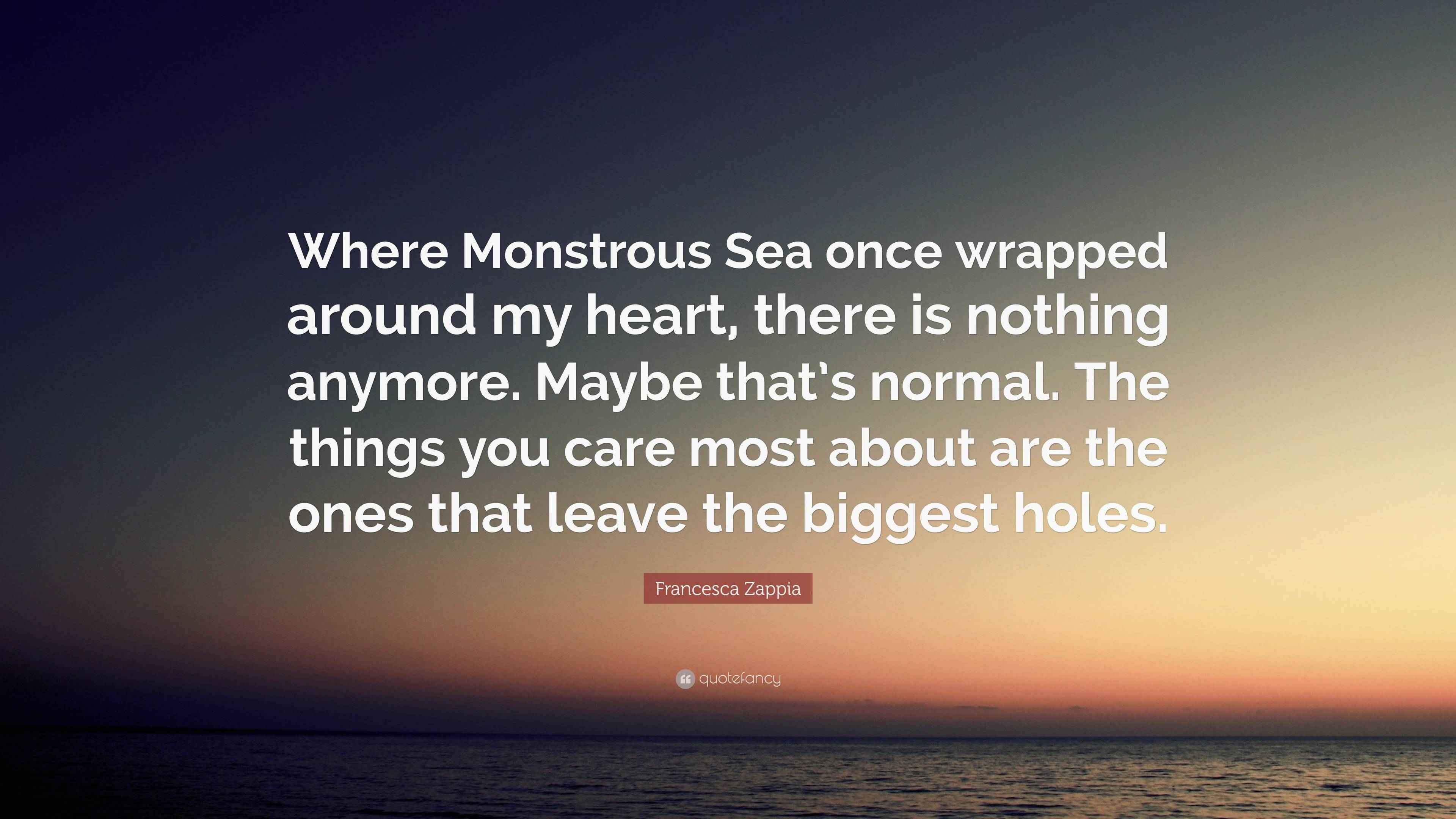 Francesca Zappia Quote: “Where Monstrous Sea once wrapped around my ...