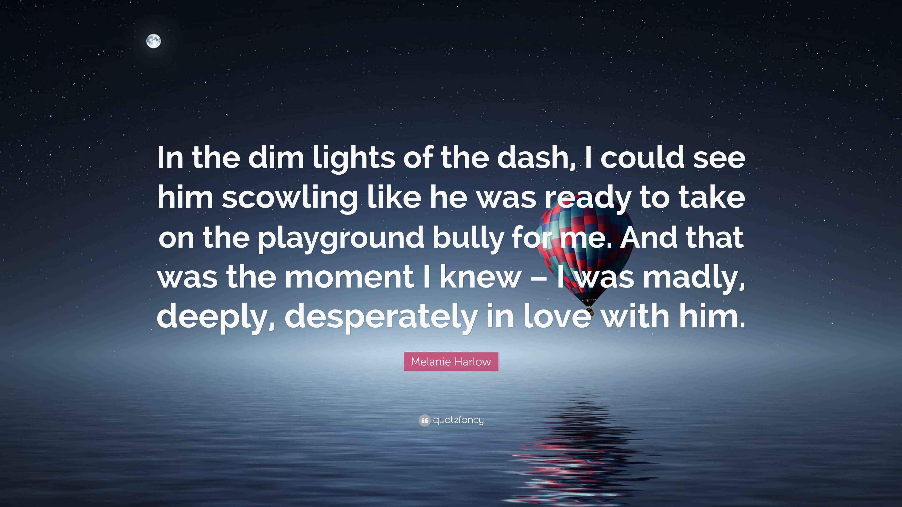 Melanie Harlow Quote: “In the dim lights of the dash, I could see him ...