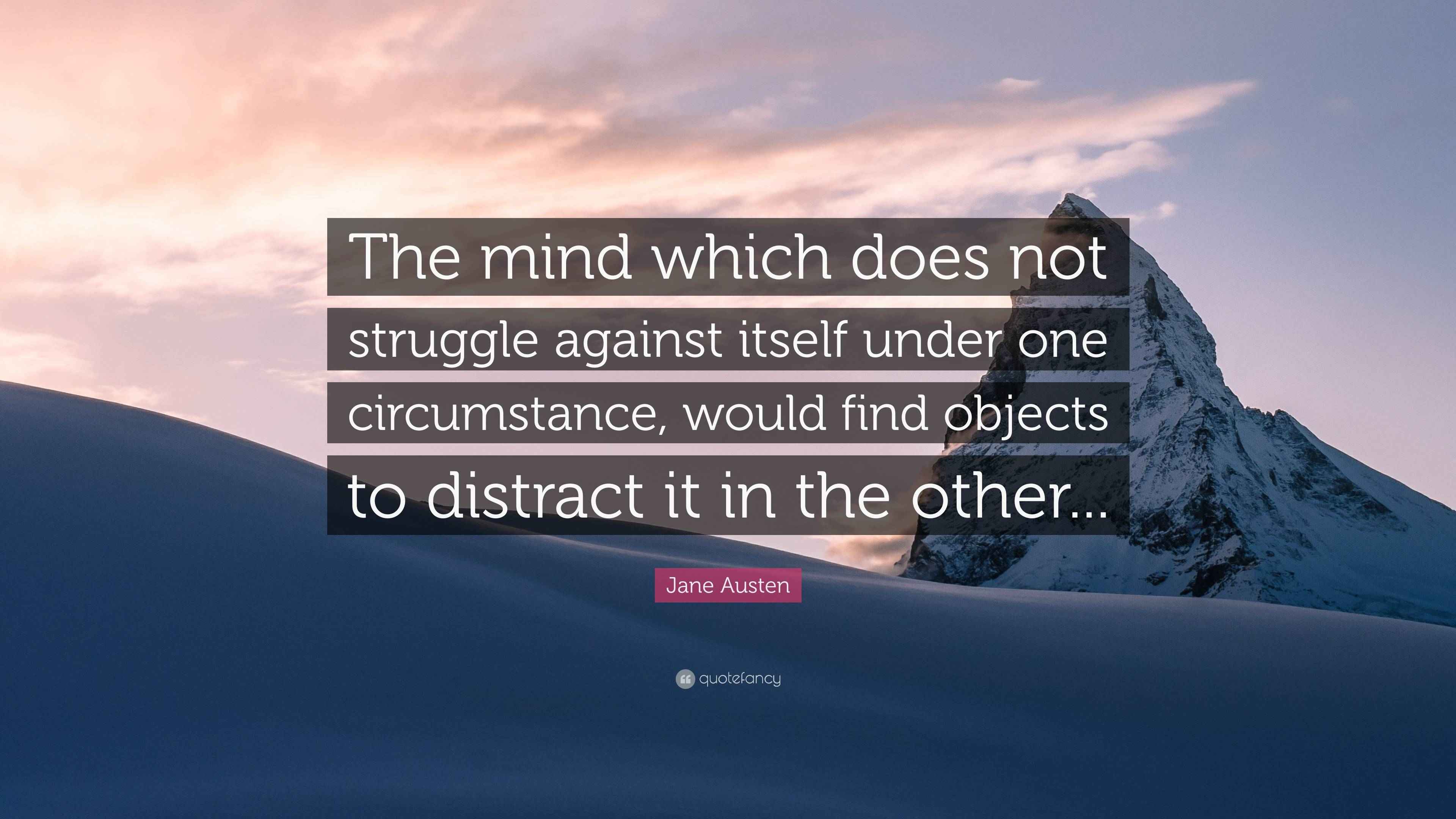 Jane Austen Quote: “The mind which does not struggle against itself ...