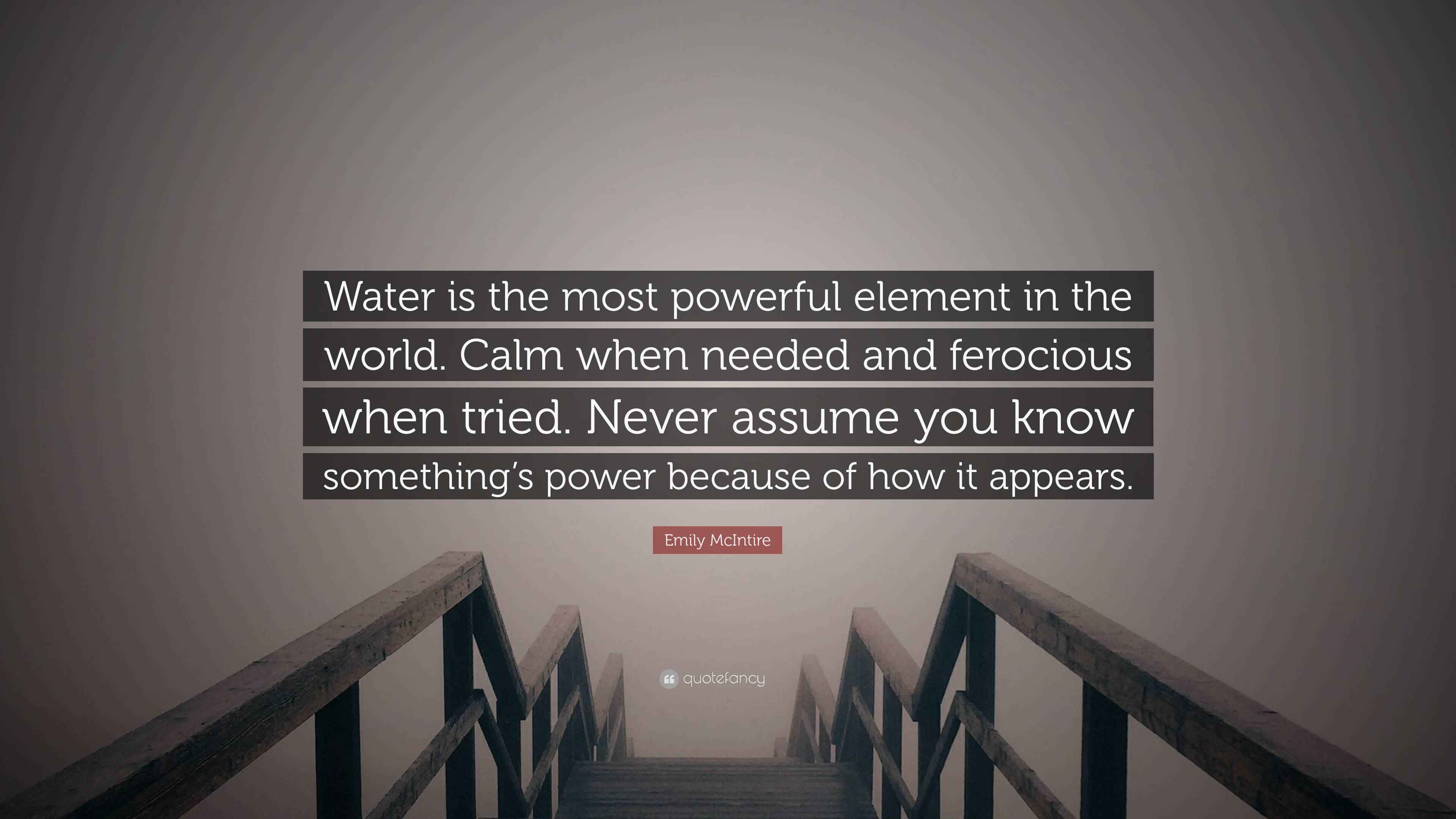 Emily McIntire Quote: “Water is the most powerful element in the world ...