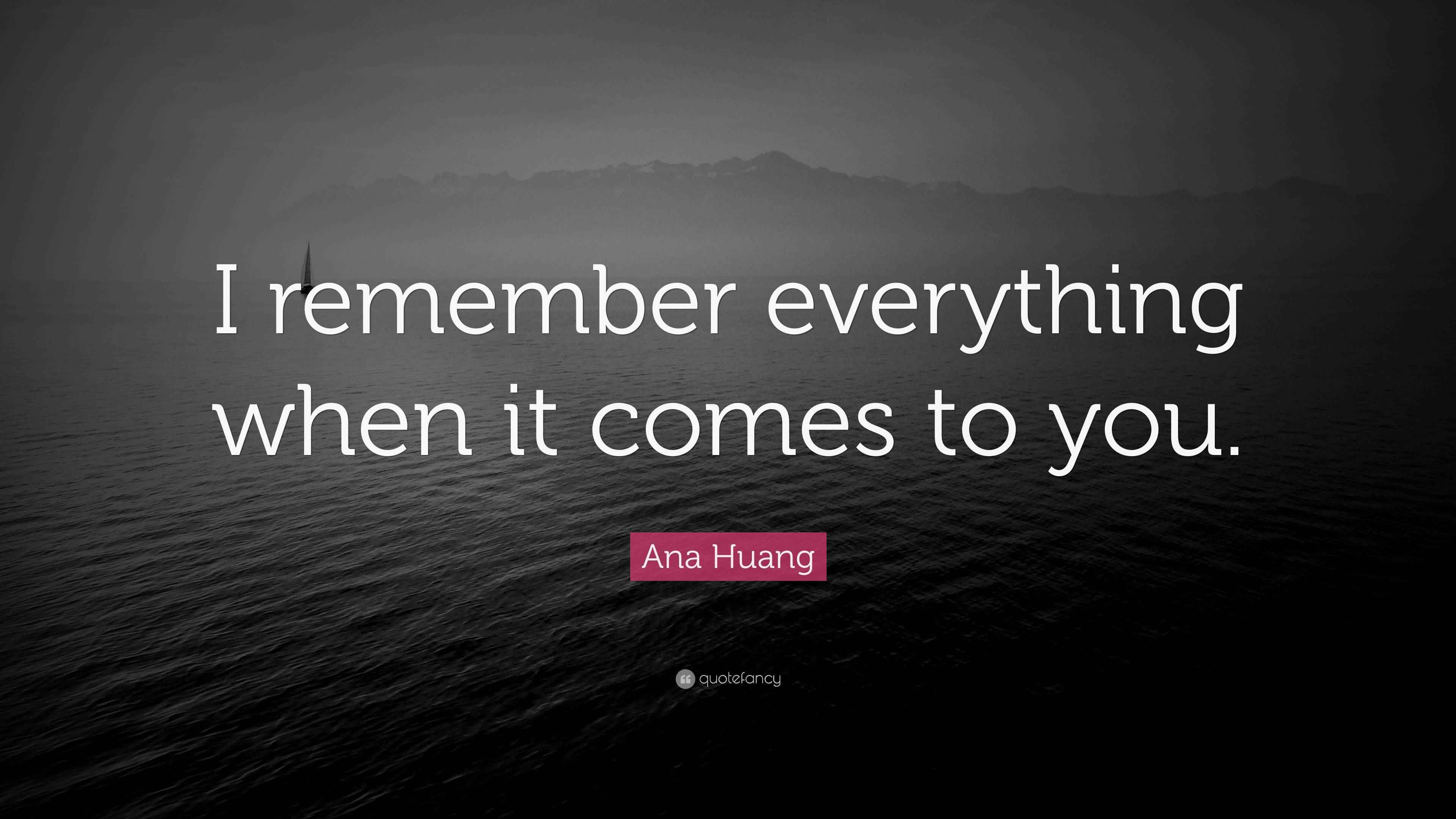 Ana Huang Quote: “I remember everything when it comes to you.”