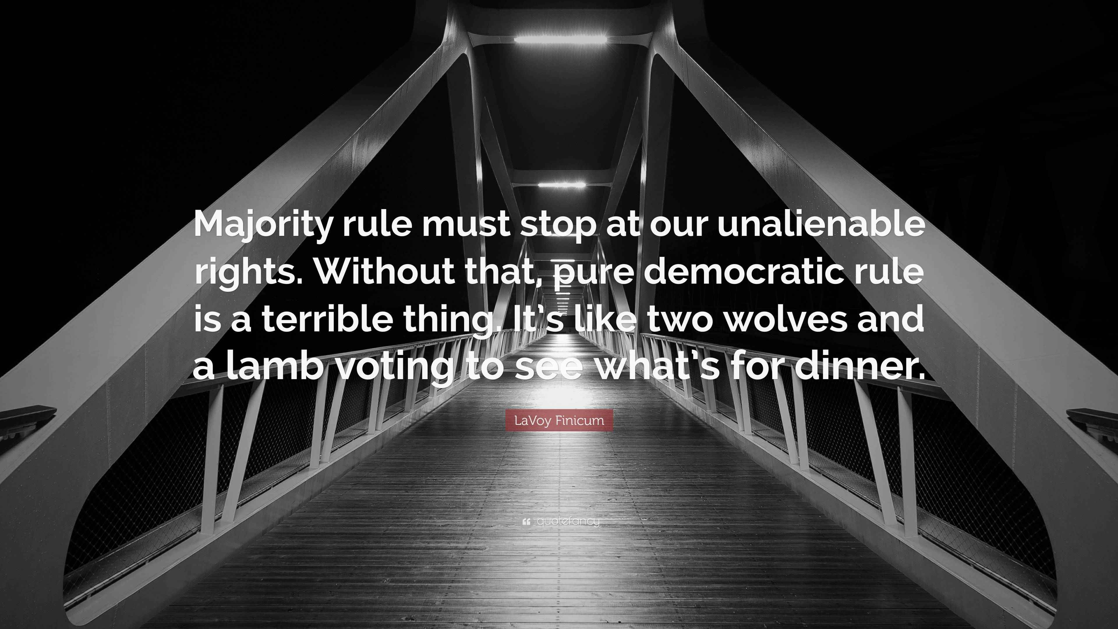 LaVoy Finicum Quote: “Majority rule must stop at our unalienable rights ...