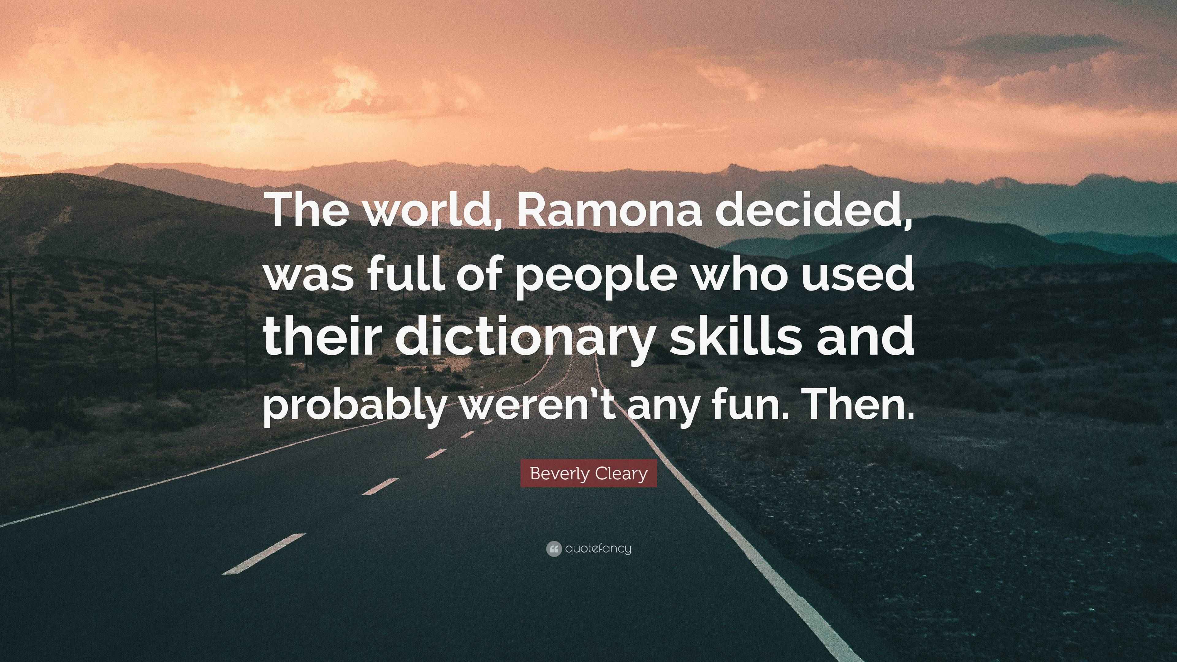 Beverly Cleary Quote: “The world, Ramona decided, was full of people ...