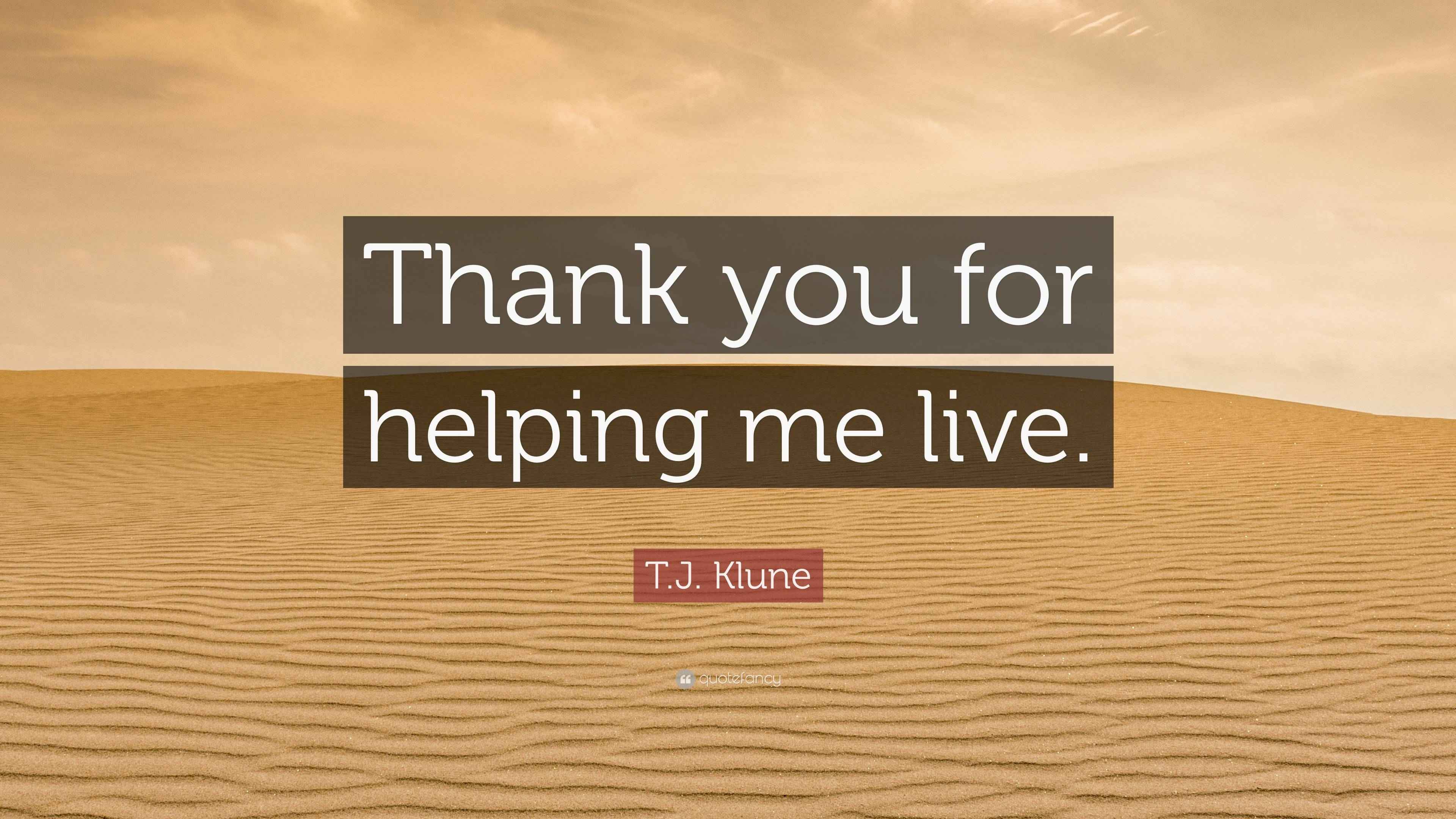 T.J. Klune Quote: “Thank you for helping me live.”