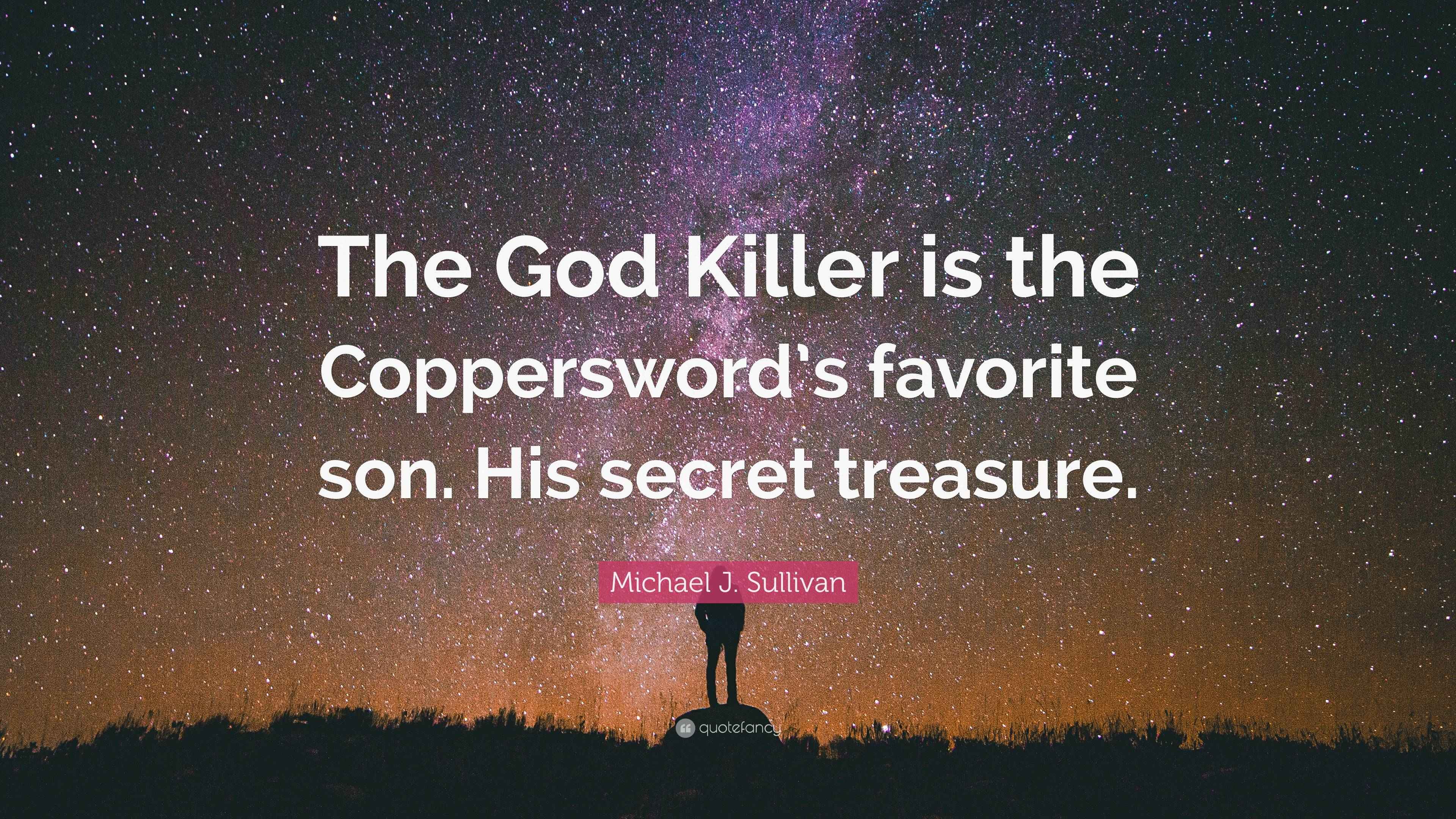 Michael J. Sullivan Quote: “The God Killer is the Coppersword’s ...