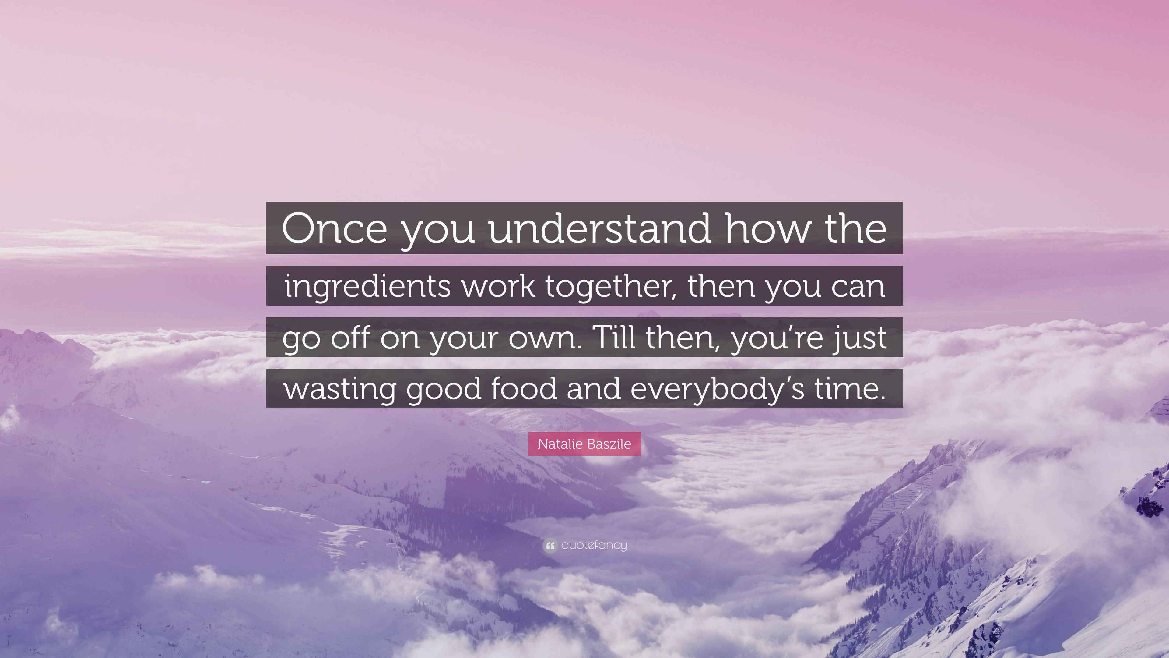 Natalie Baszile Quote: “Once you understand how the ingredients work ...