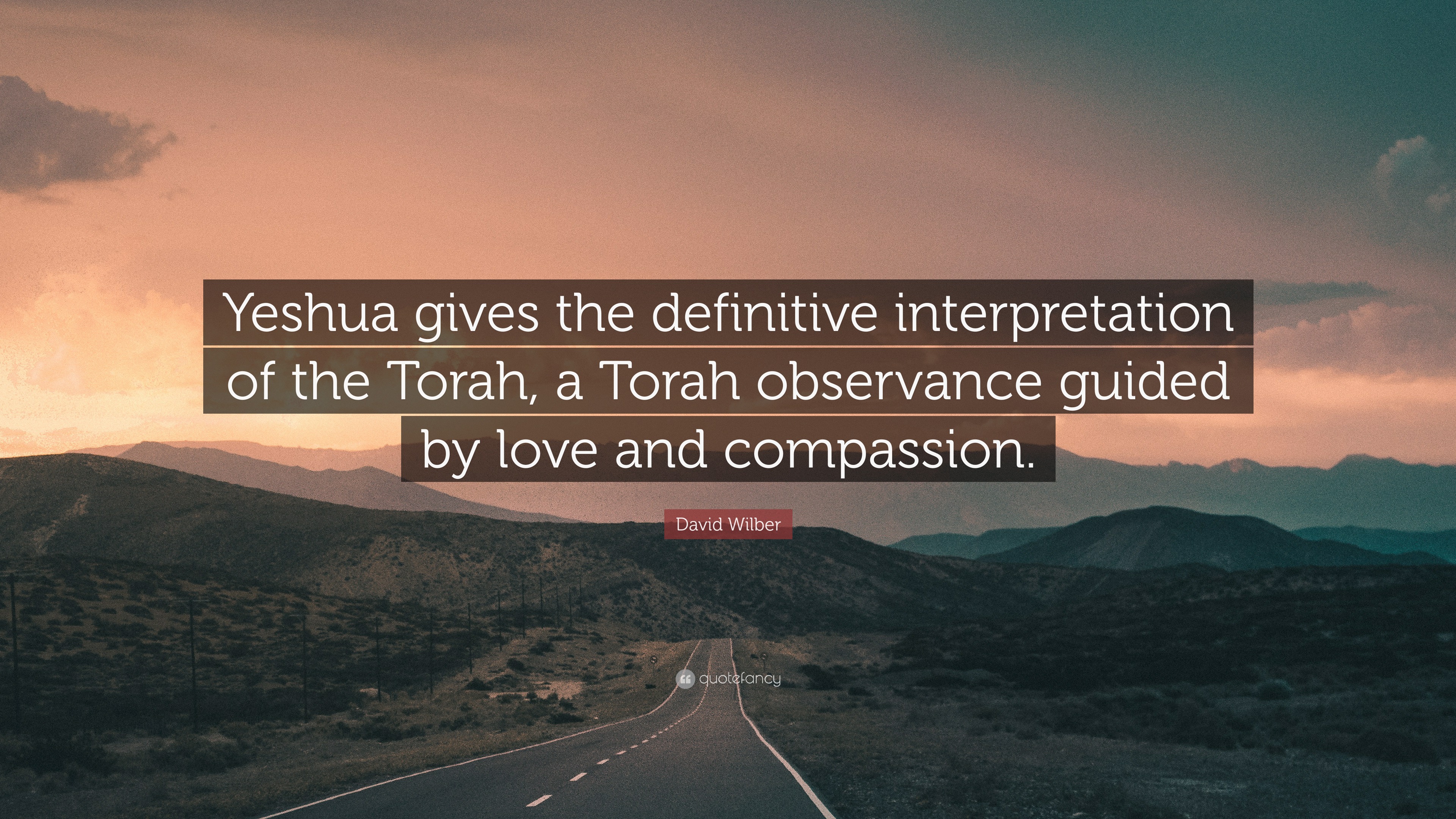 David Wilber Quote: “Yeshua gives the definitive interpretation of the ...
