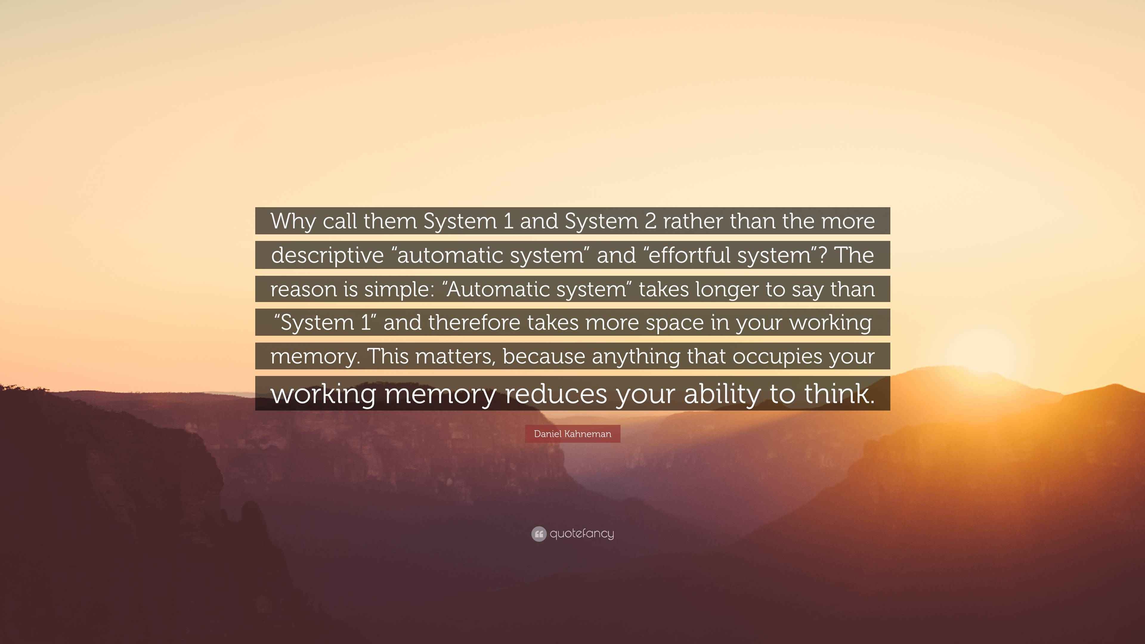 Daniel Kahneman Quote: “Why call them System 1 and System 2 rather than ...