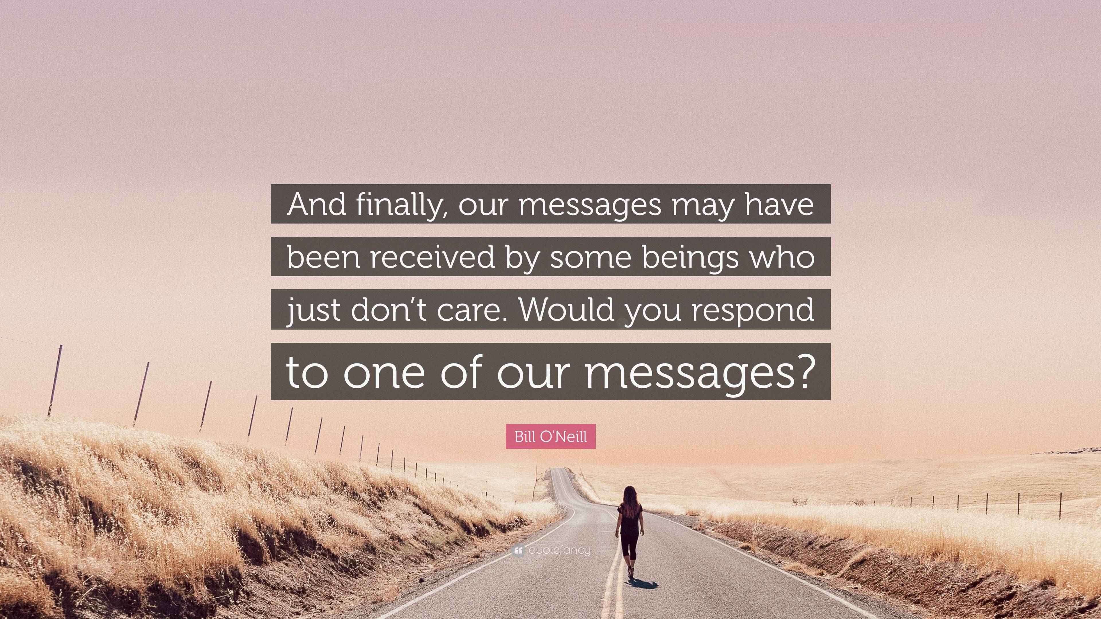 Bill O'Neill Quote: “And finally, our messages may have been received ...